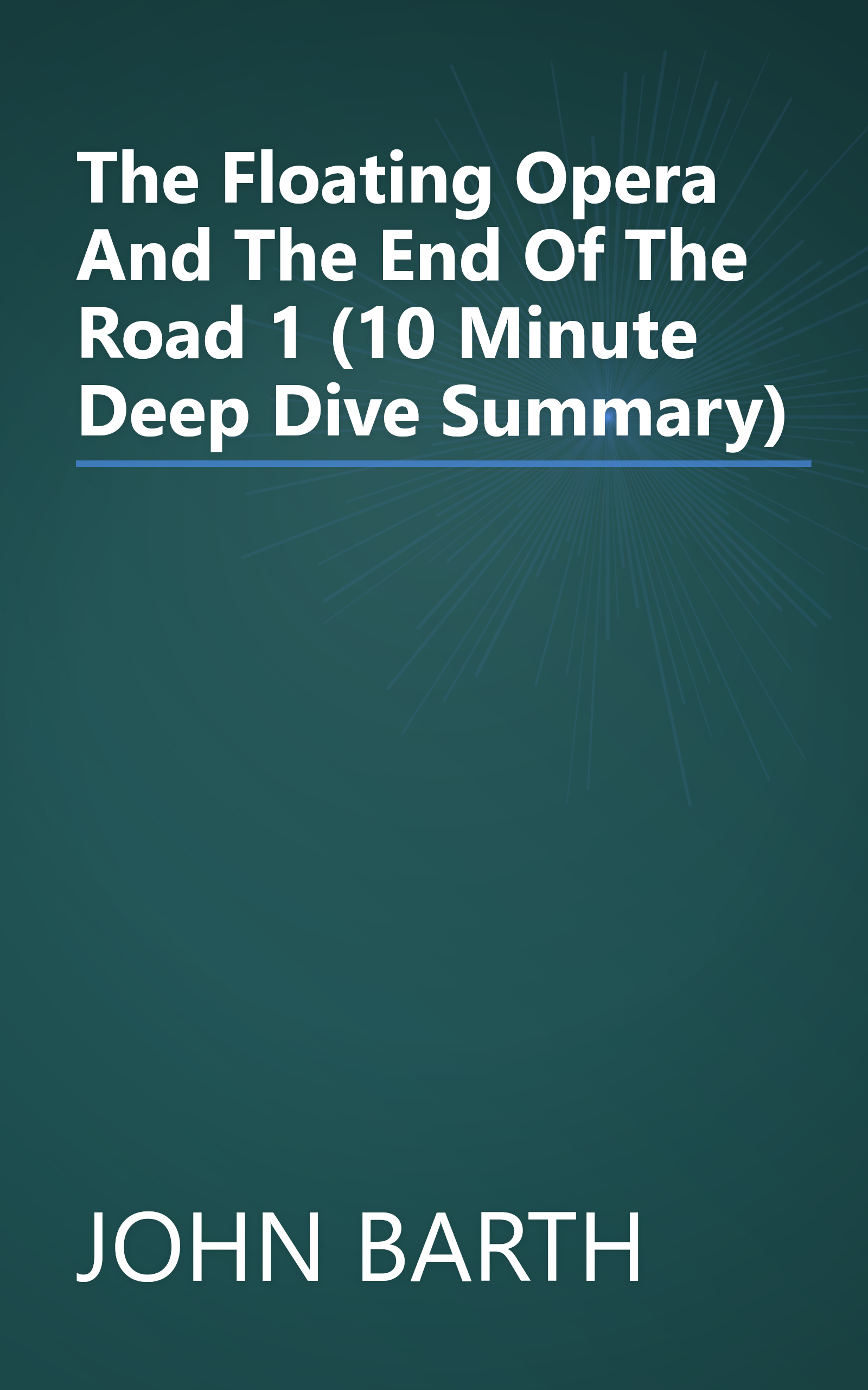 The Floating Opera And The End Of The Road 1 (10 Minute   Deep Dive Summary) book cover
