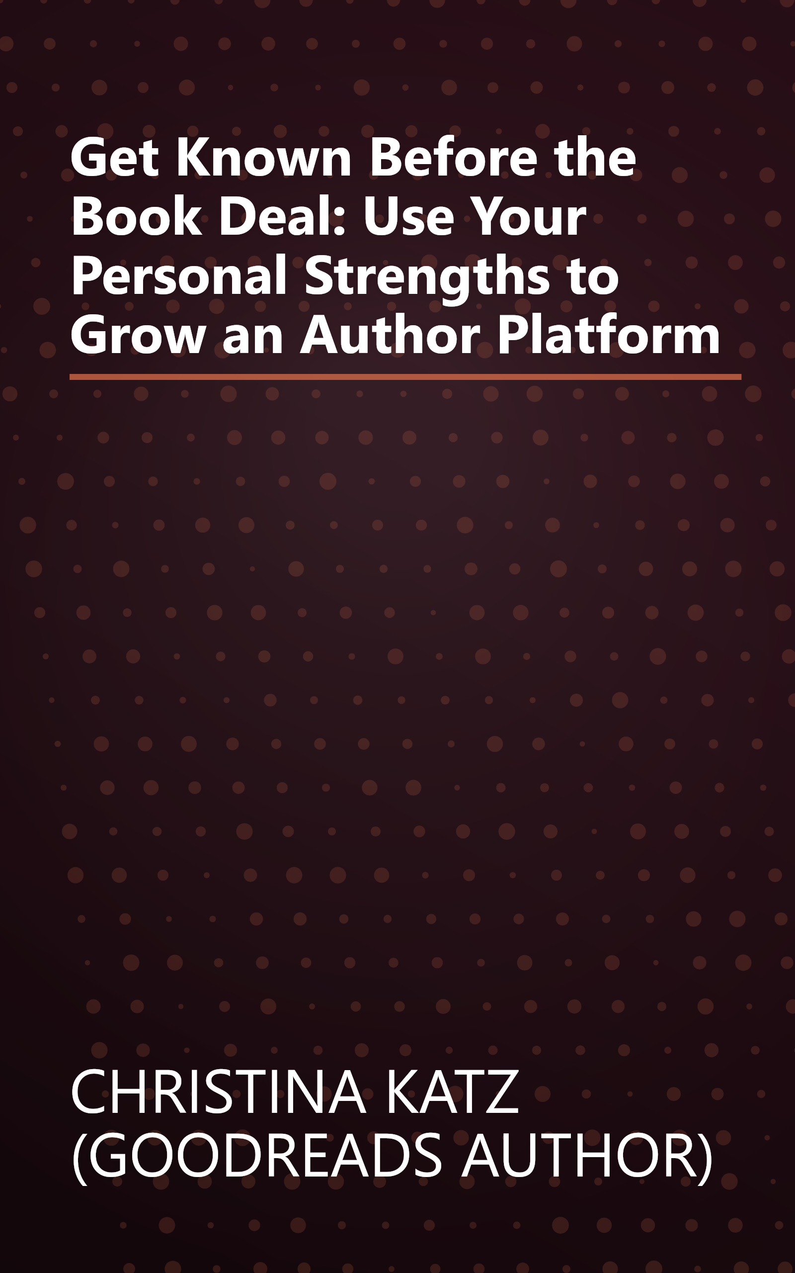 Get Known Before the Book Deal: Use Your Personal Strengths to Grow an Author Platform book cover