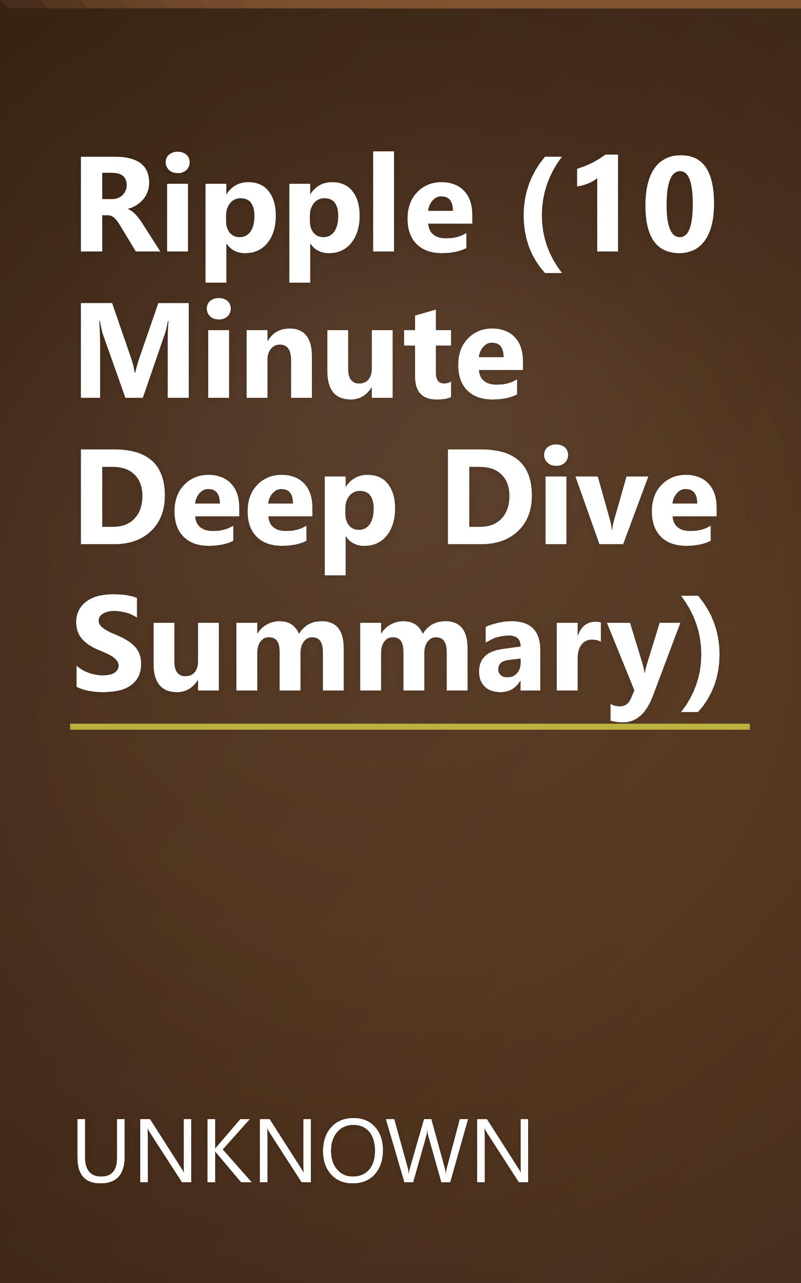 Ripple (10 Minute   Deep Dive Summary) book cover