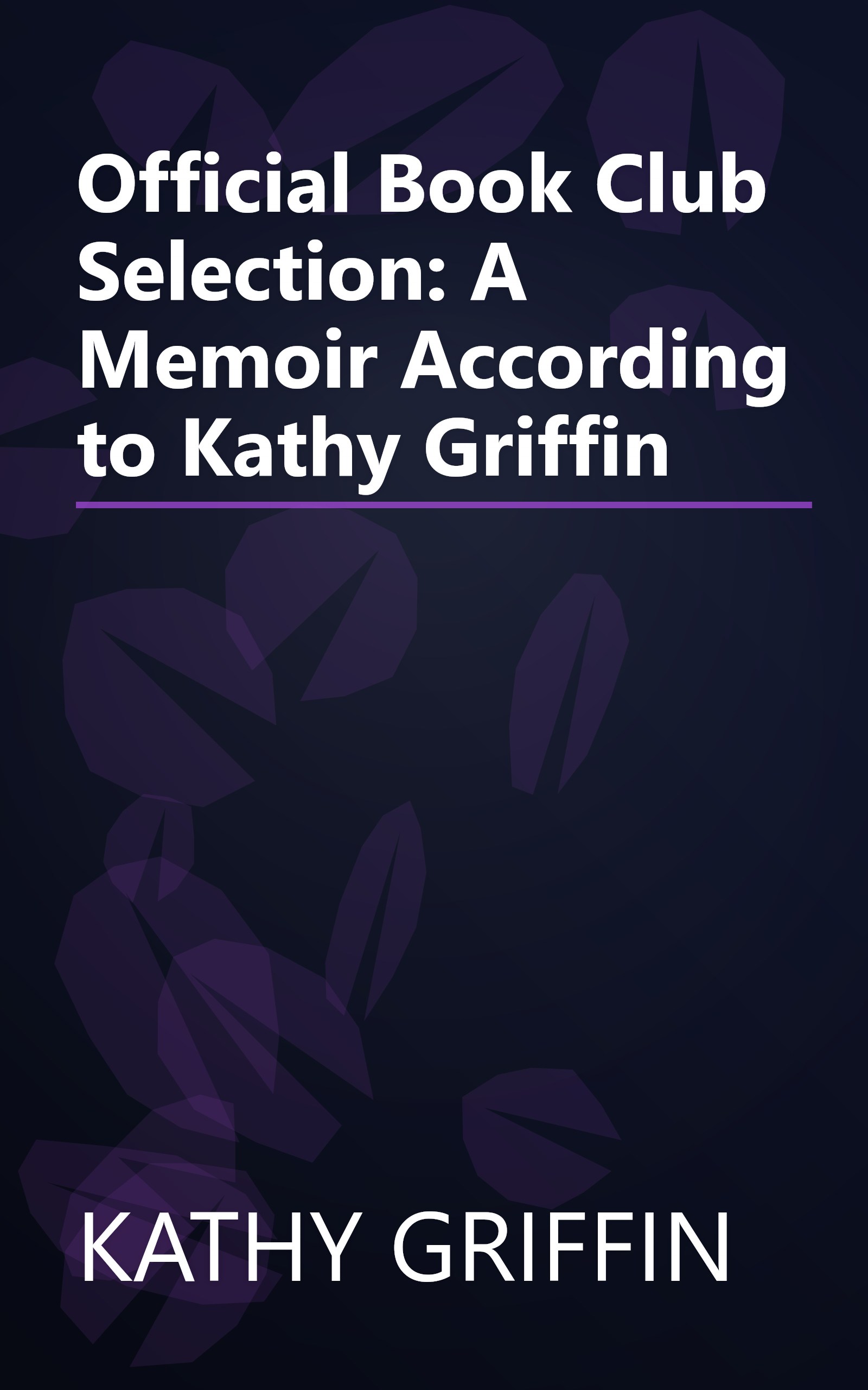 Official Book Club Selection: A Memoir According to Kathy Griffin book cover