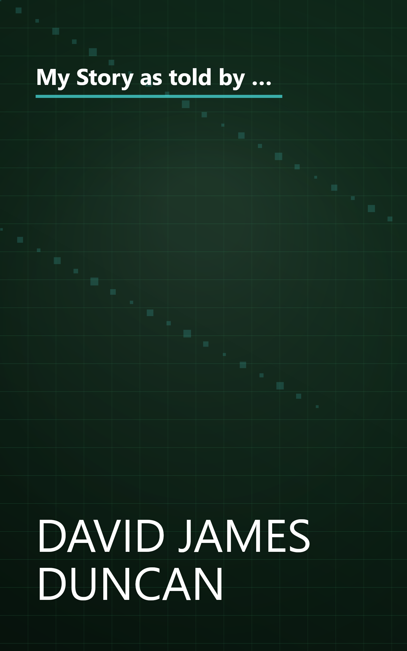 My Story as told by Water: Confessions, Druidic Rants, Reflections, Bird-watchings, Fish-stalkings, Visions, Songs and Prayers Refracting Light, from Living Rivers, in the Age of the Industrial Dark book cover