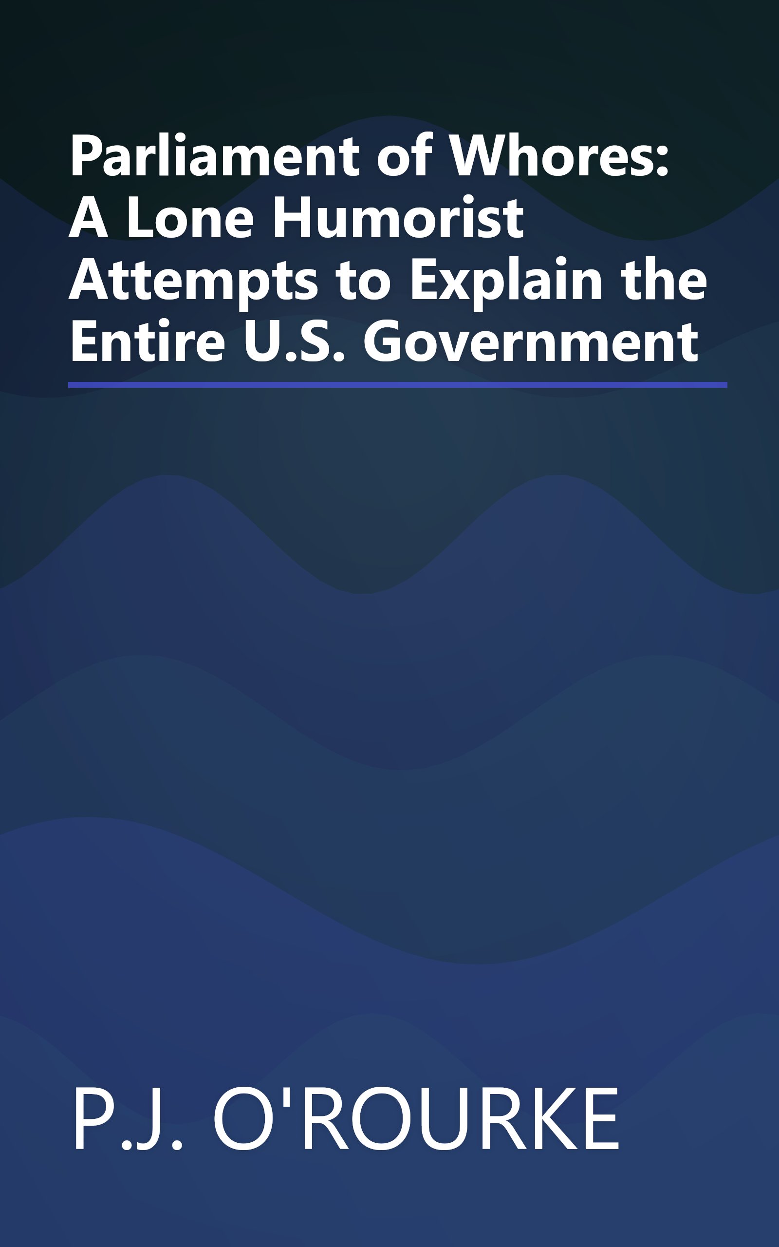 Parliament of Whores: A Lone Humorist Attempts to Explain the Entire U.S. Government book cover