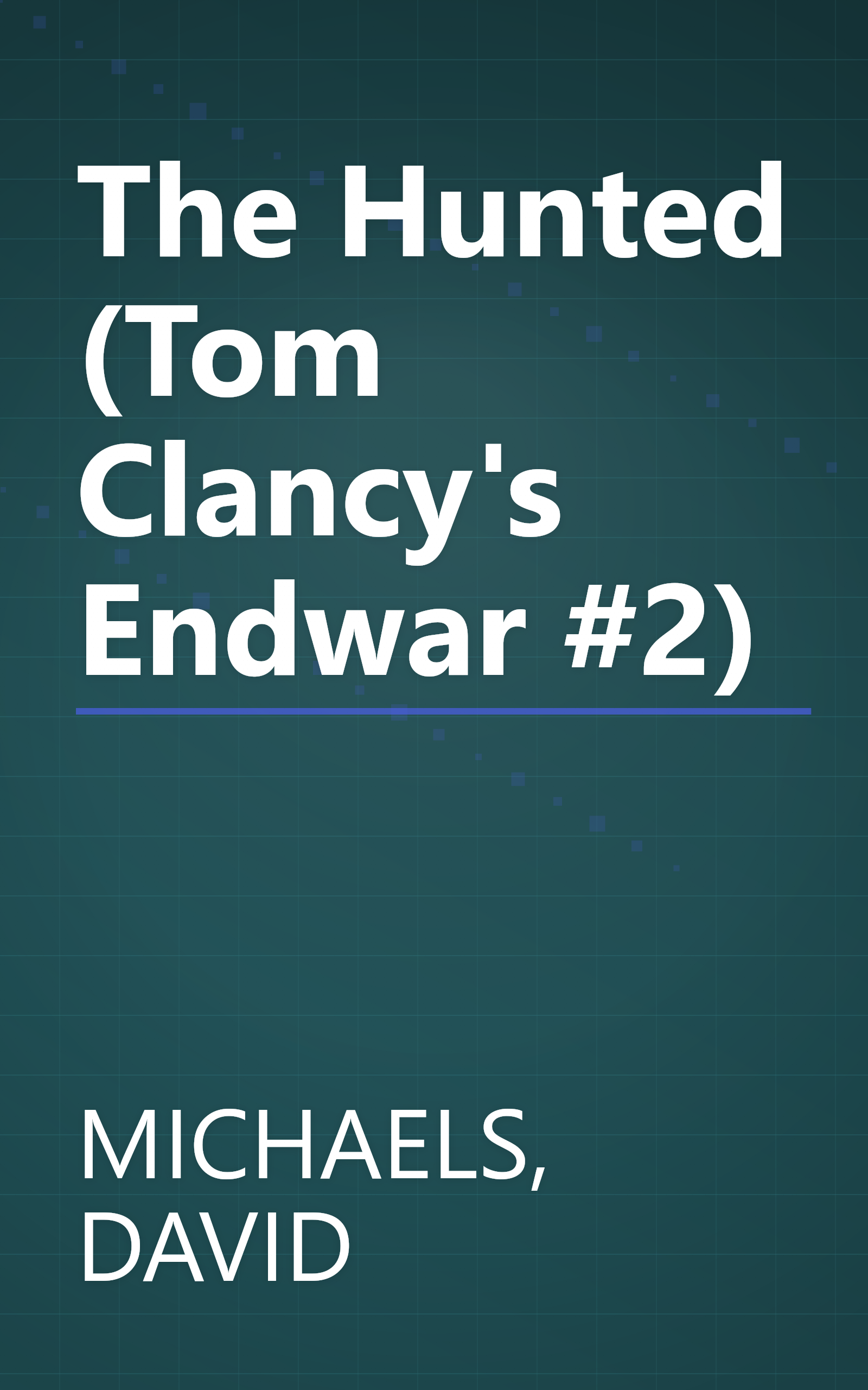 The Hunted (Tom Clancy's Endwar #2) book cover