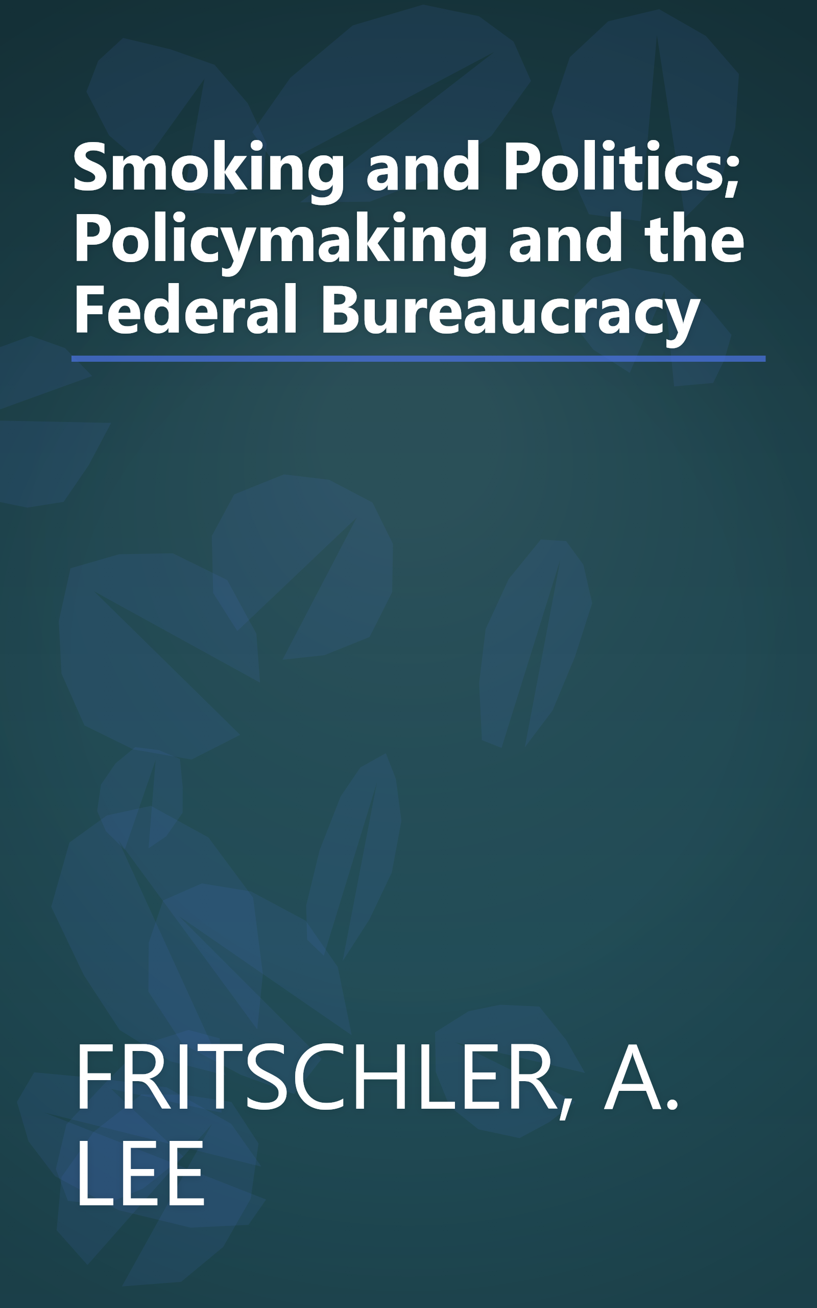 Smoking and Politics; Policymaking and the Federal Bureaucracy book cover