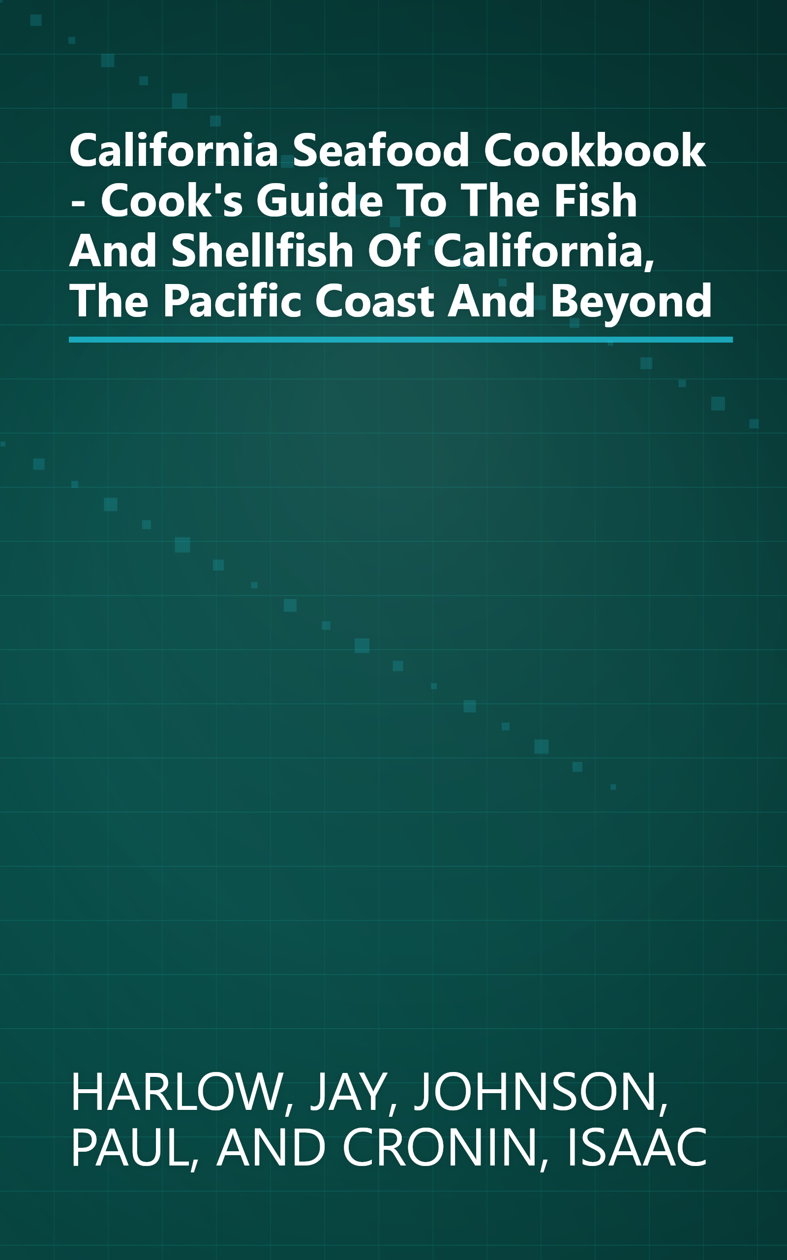 California Seafood Cookbook - Cook's Guide To The Fish And Shellfish Of California, The Pacific Coast And Beyond book cover