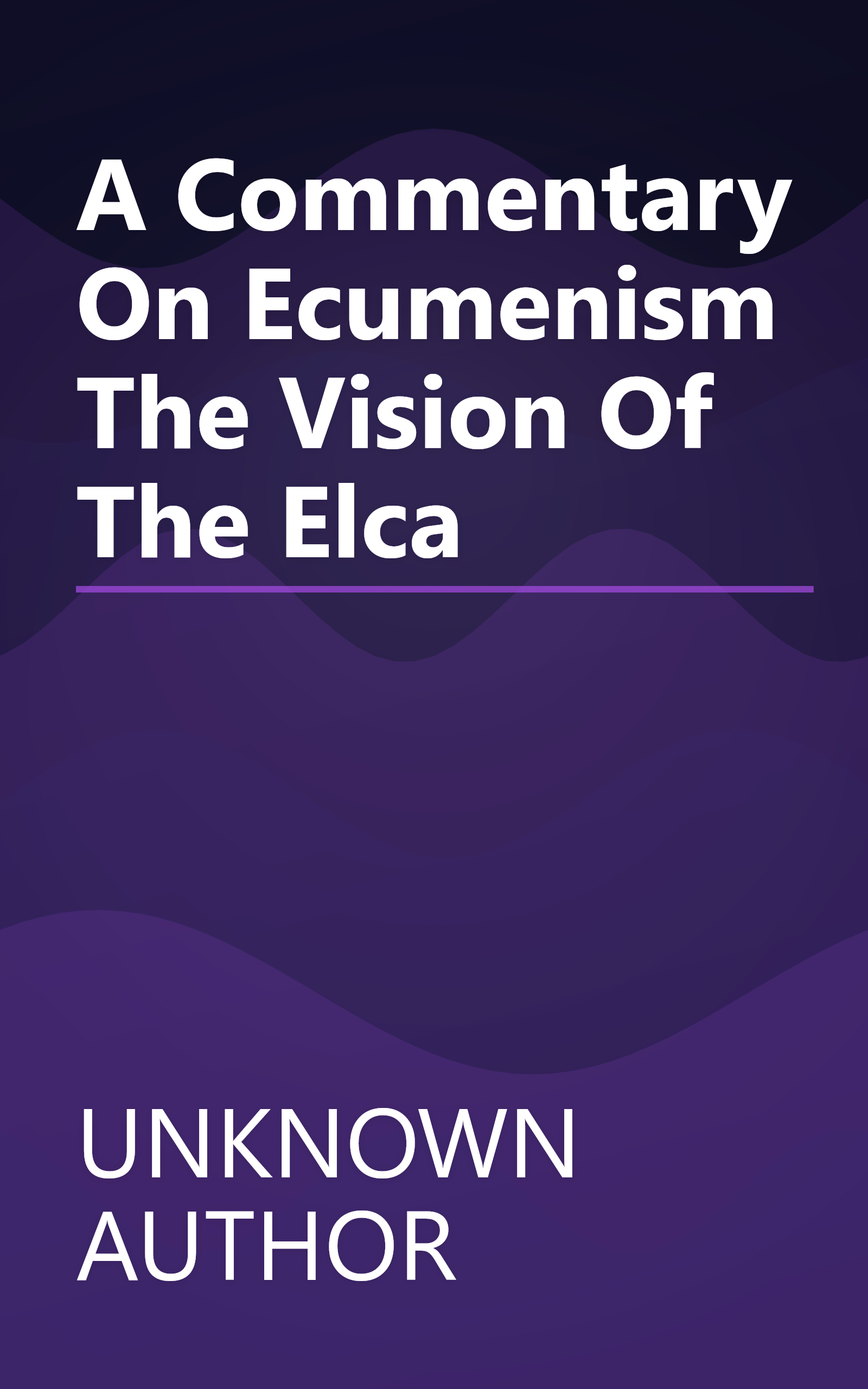 A Commentary On  Ecumenism  The Vision Of The Elca book cover