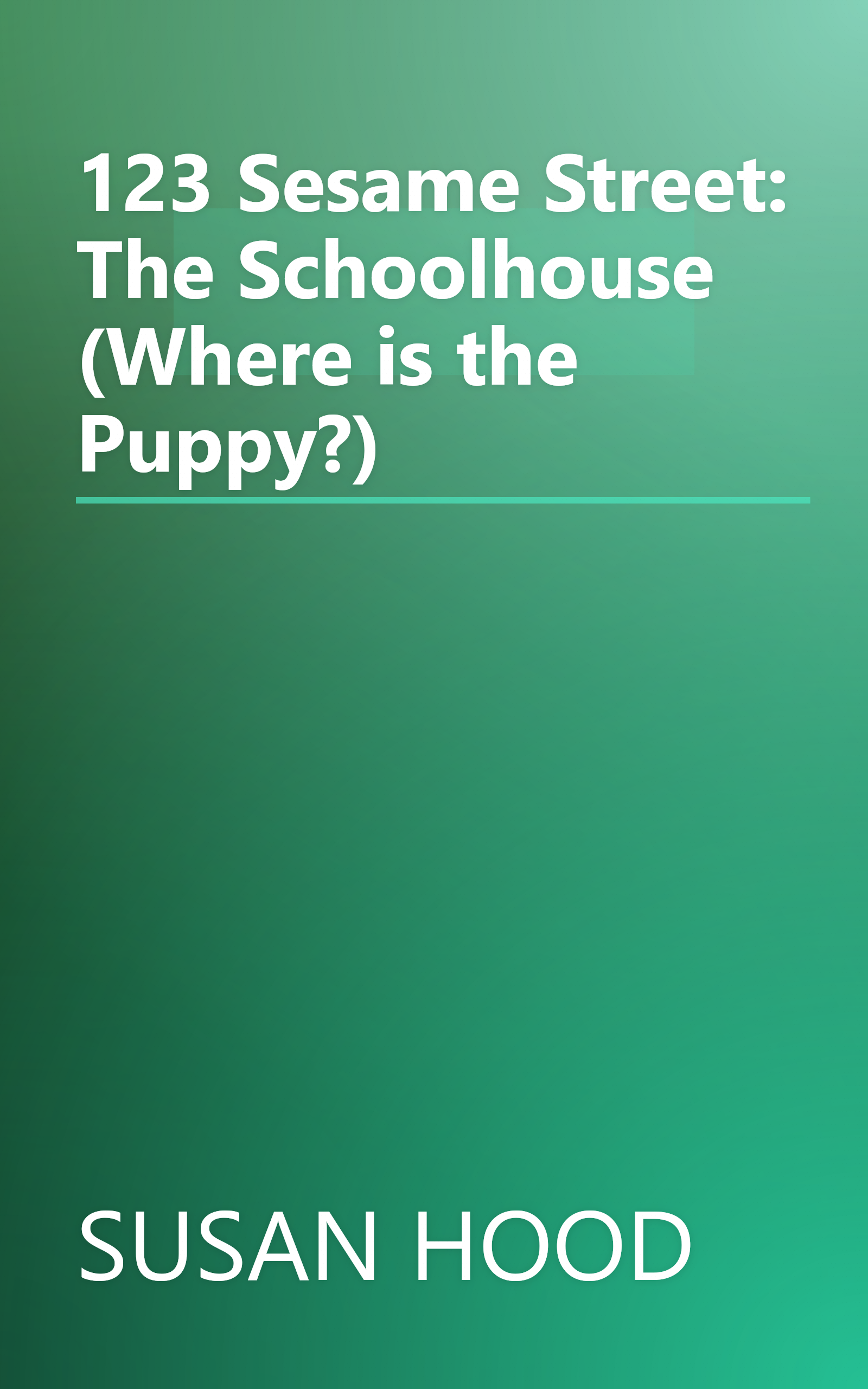 123 Sesame Street: The Schoolhouse (Where is the Puppy?) book cover