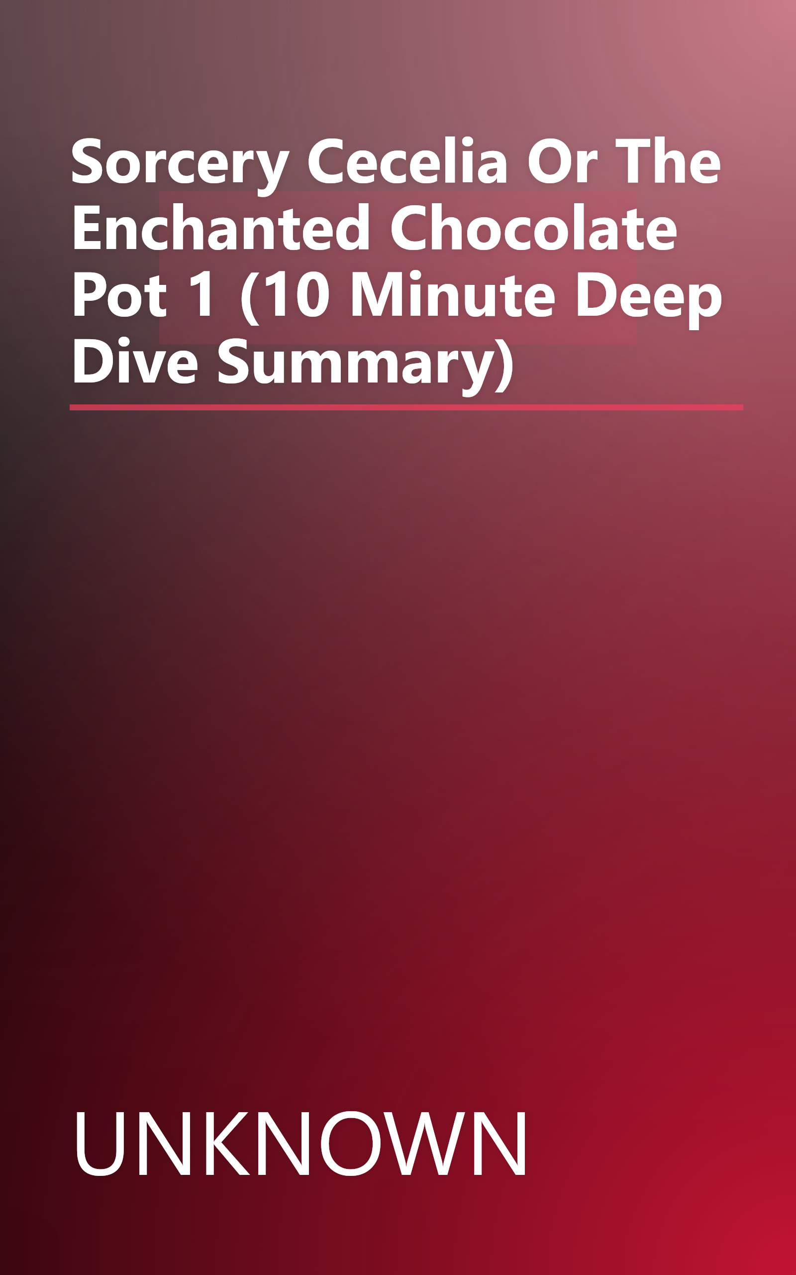 Sorcery   Cecelia  Or The Enchanted Chocolate Pot 1 (10 Minute   Deep Dive Summary) book cover