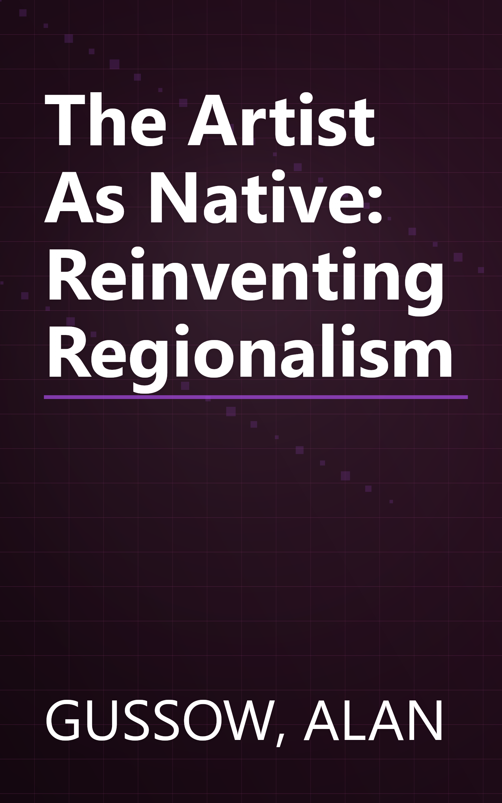 The Artist As Native: Reinventing Regionalism book cover