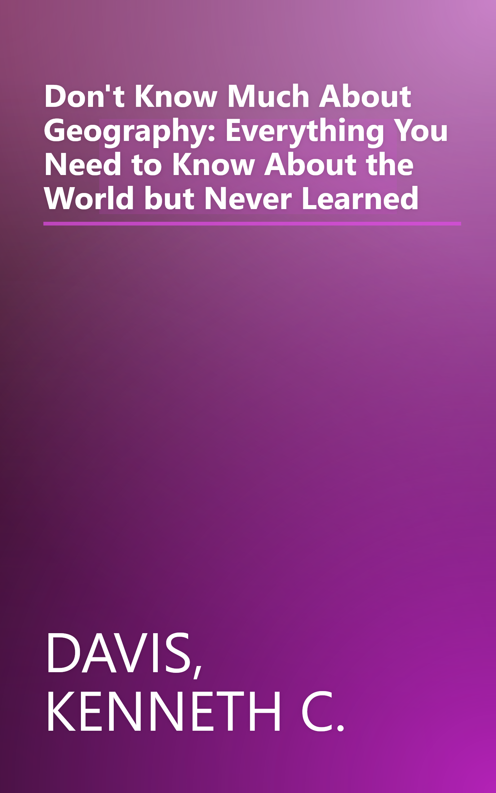 Don't Know Much About Geography: Everything You Need to Know About the World but Never Learned book cover