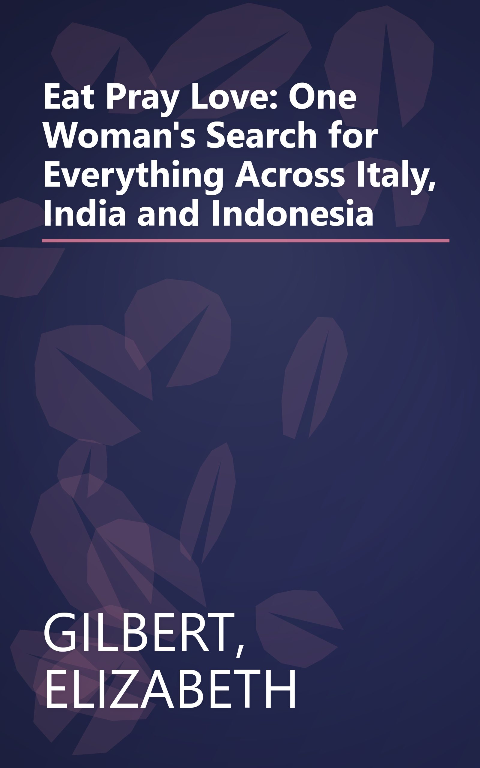 Eat Pray Love: One Woman's Search for Everything Across Italy, India and Indonesia book cover