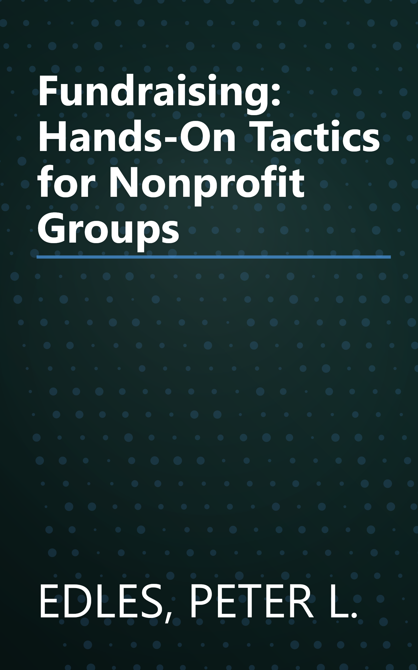 Fundraising: Hands-On Tactics for Nonprofit Groups book cover