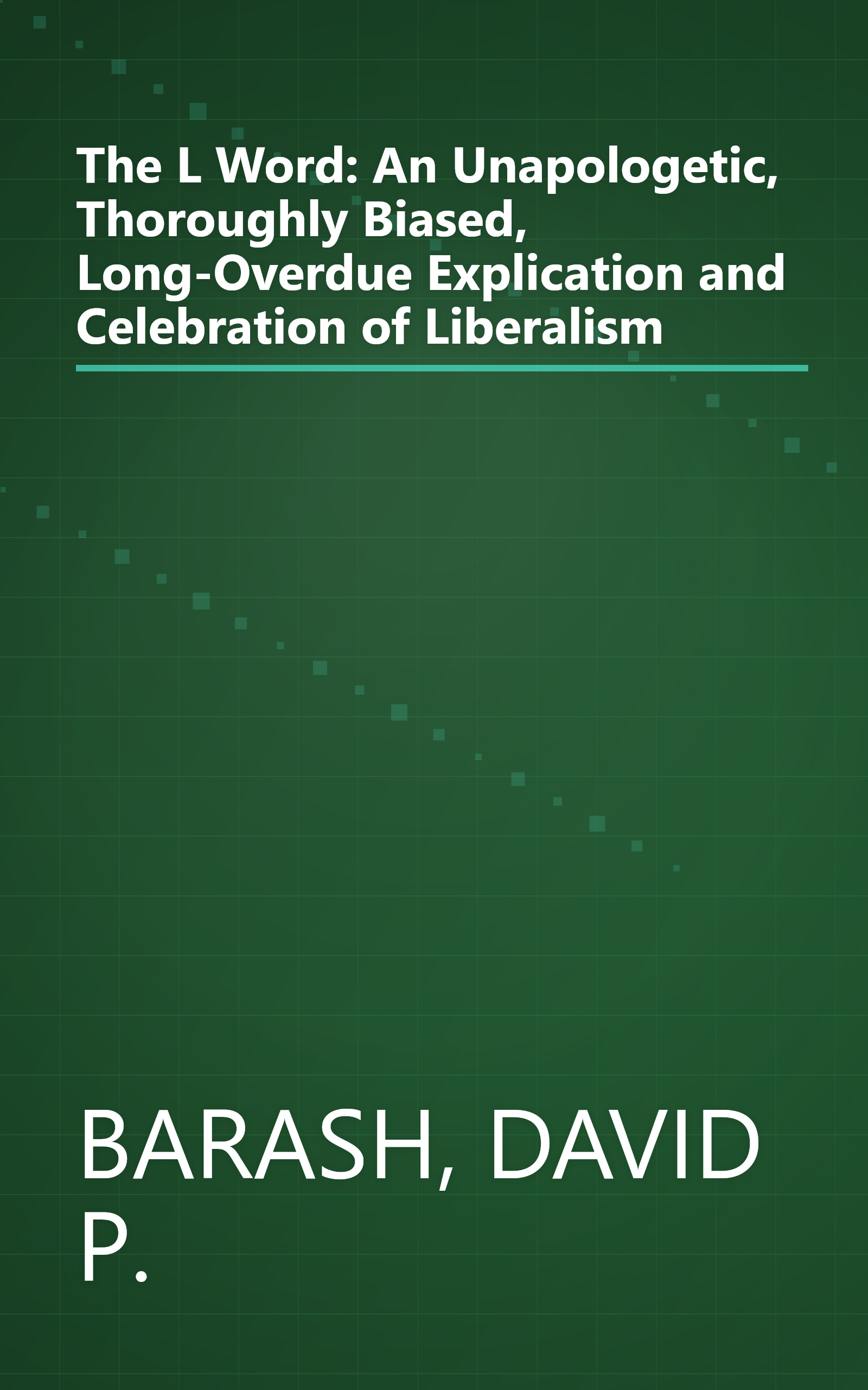 The L Word: An Unapologetic, Thoroughly Biased, Long-Overdue Explication and Celebration of Liberalism book cover