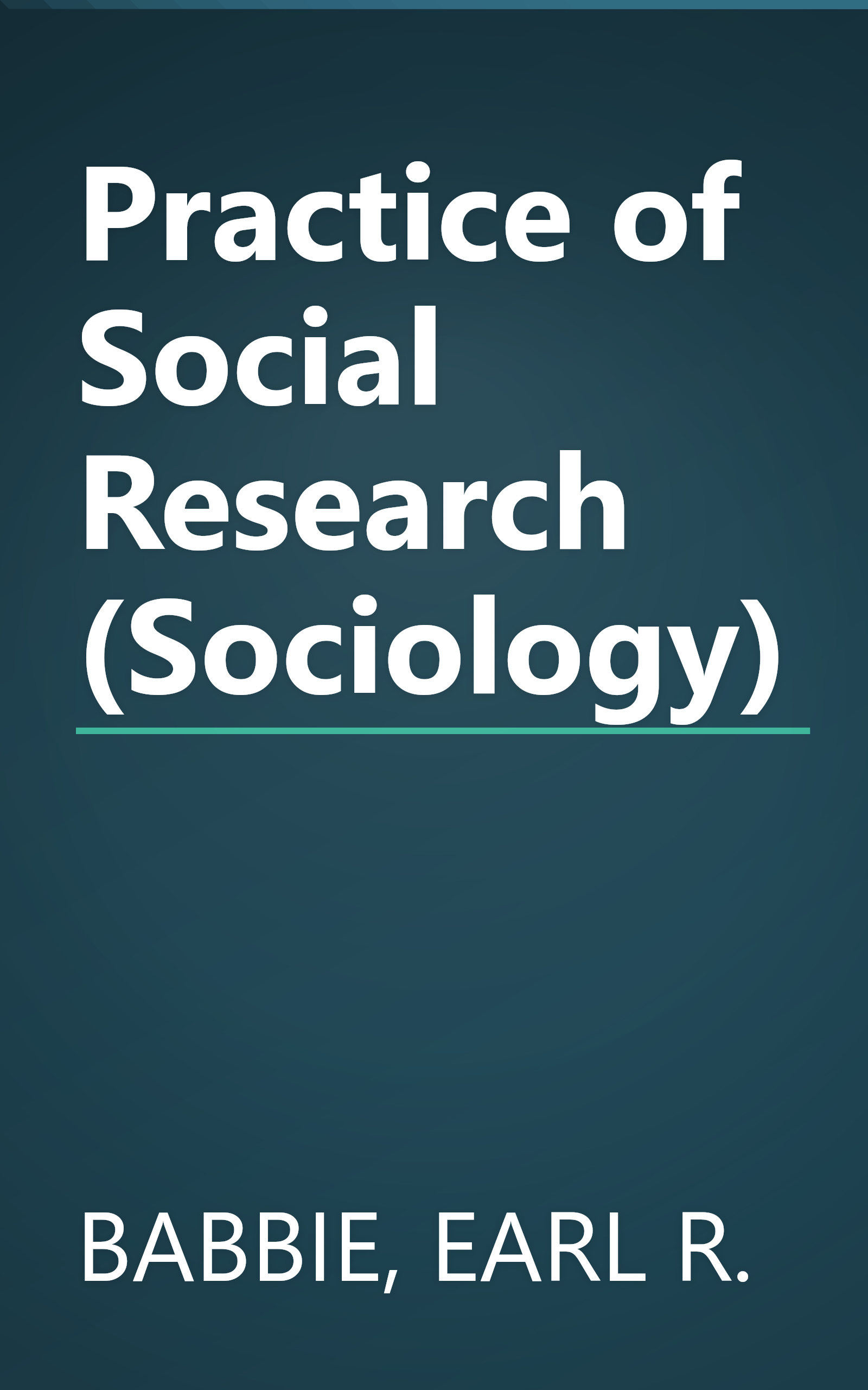 Practice of Social Research (Sociology) book cover
