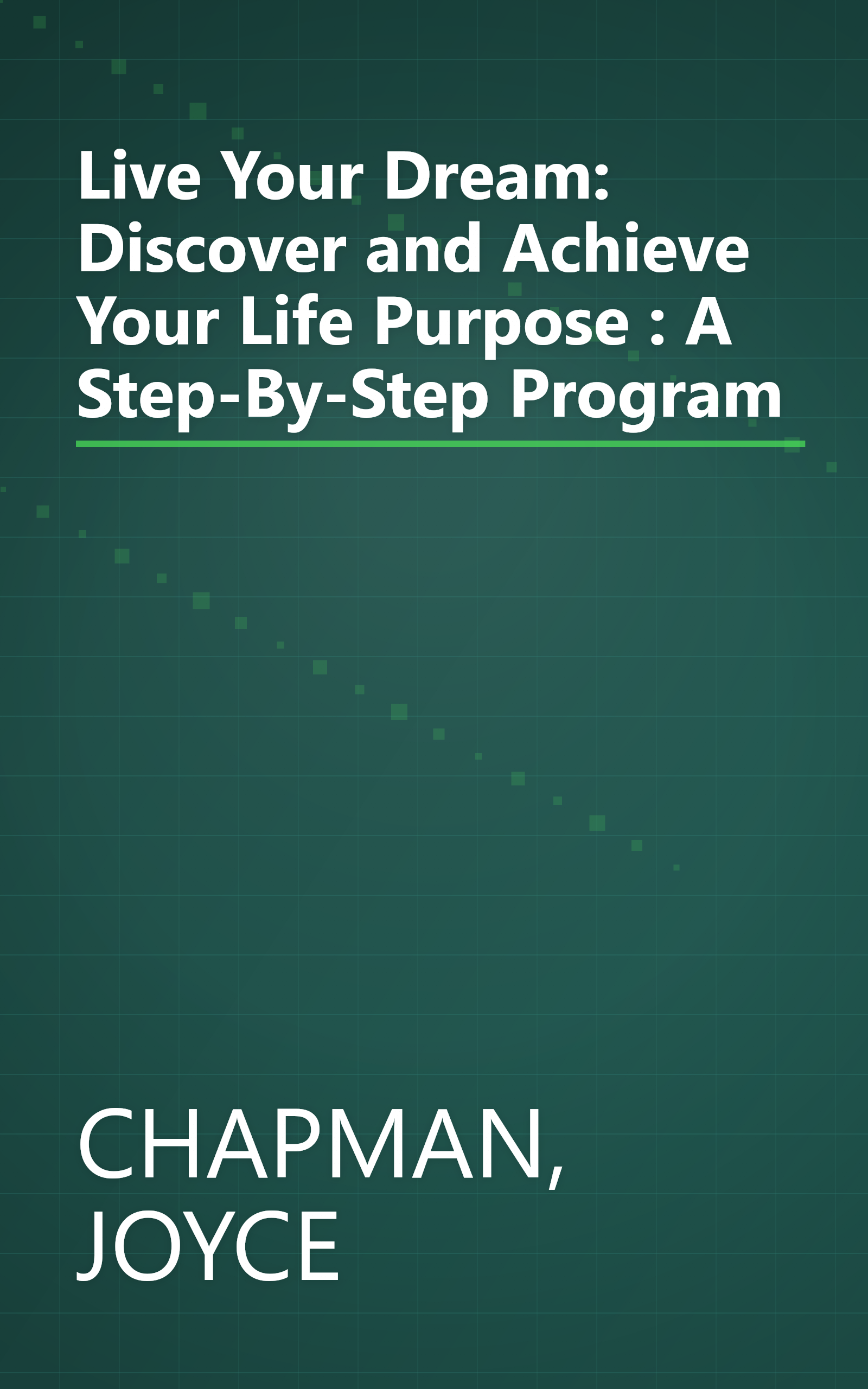 Live Your Dream: Discover and Achieve Your Life Purpose : A Step-By-Step Program book cover