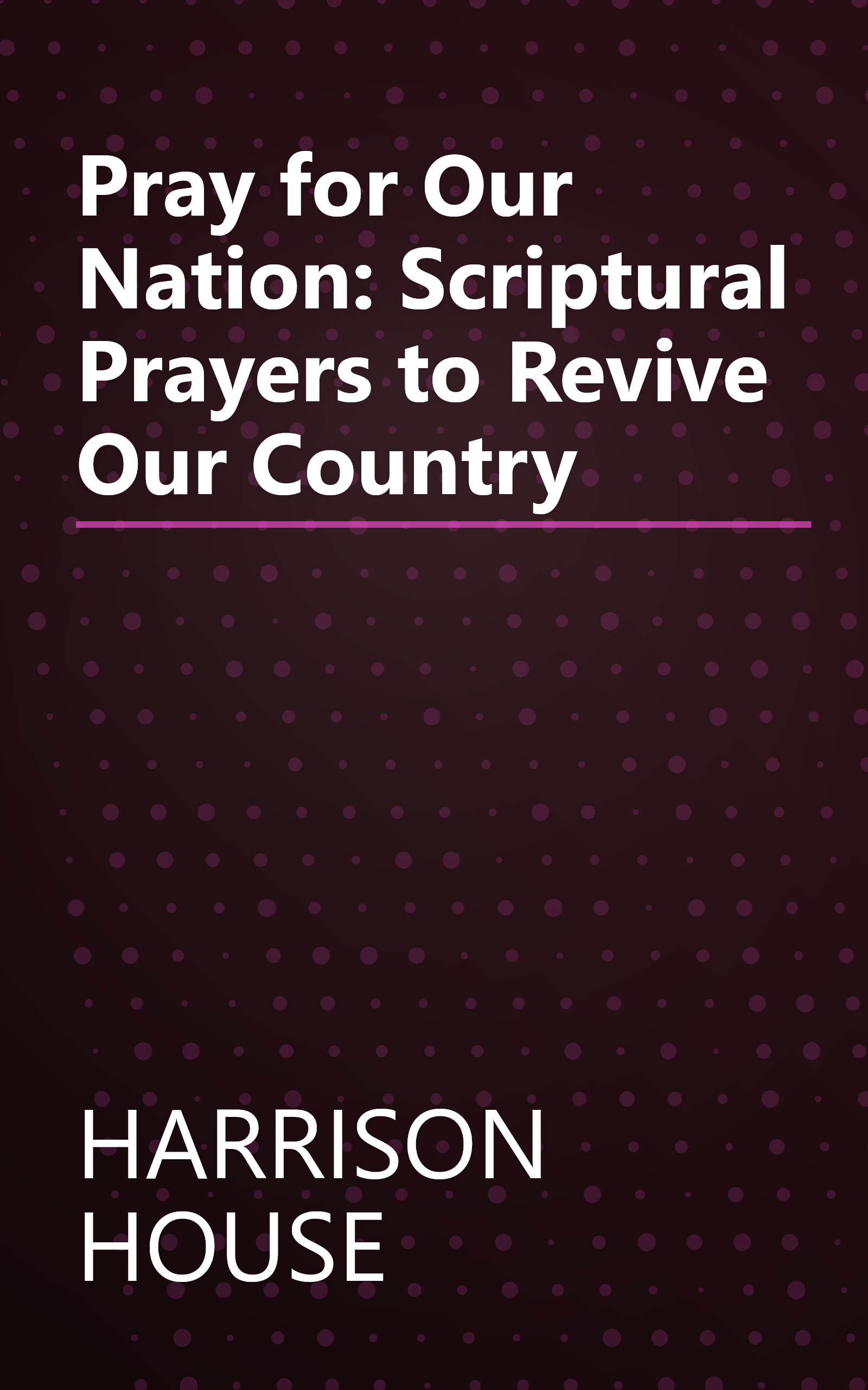 Pray for Our Nation: Scriptural Prayers to Revive Our Country book cover