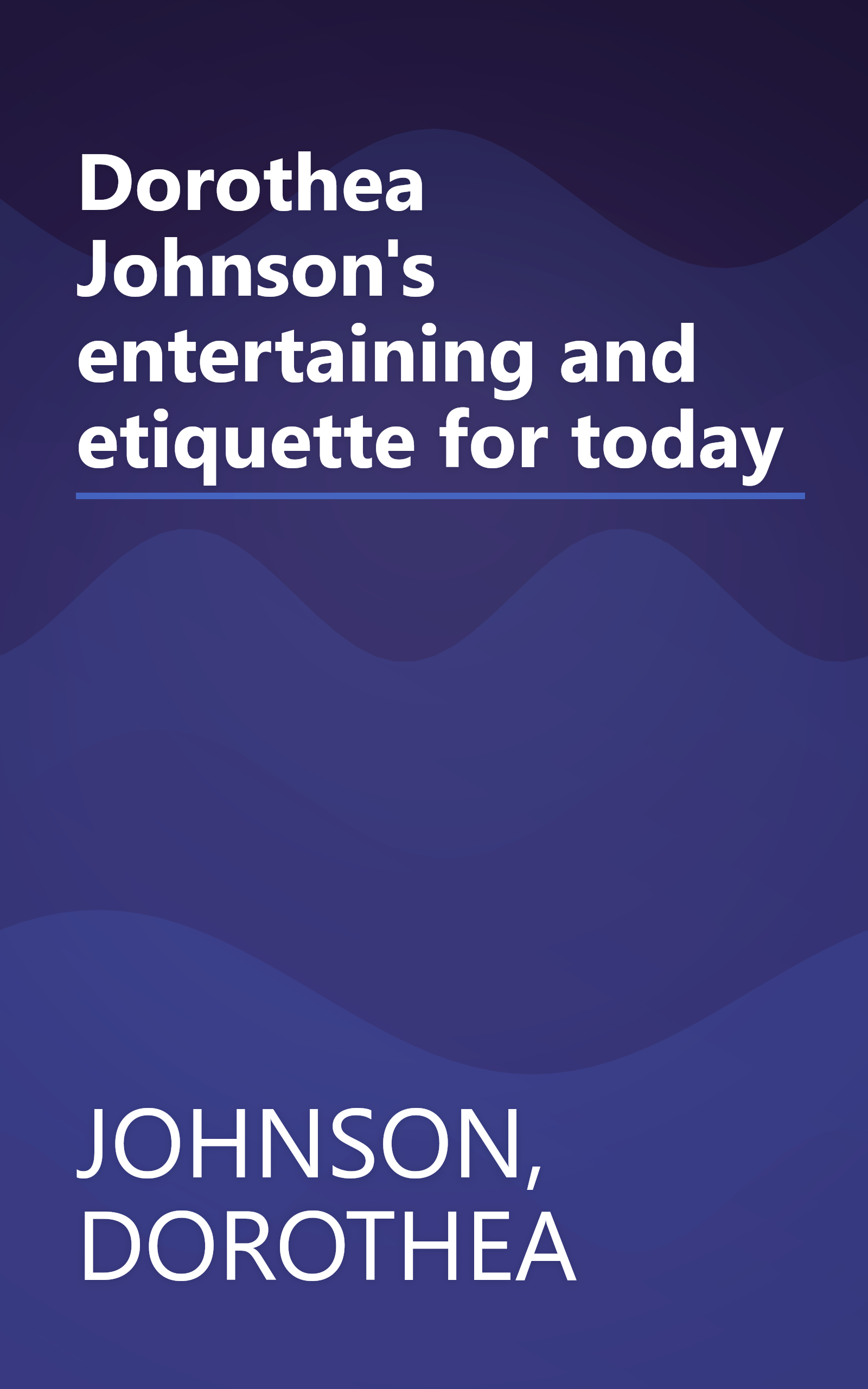 Dorothea Johnson's entertaining and etiquette for today book cover