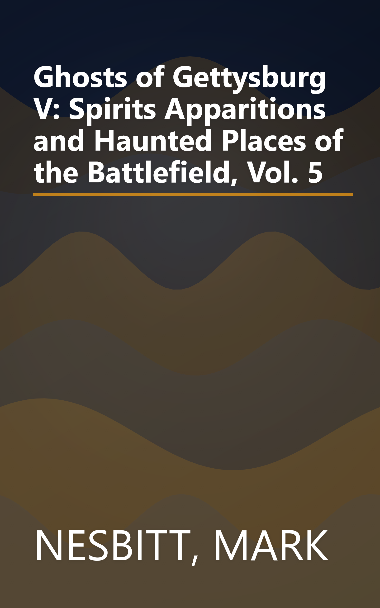Ghosts of Gettysburg V: Spirits Apparitions and Haunted Places of the Battlefield, Vol. 5 book cover