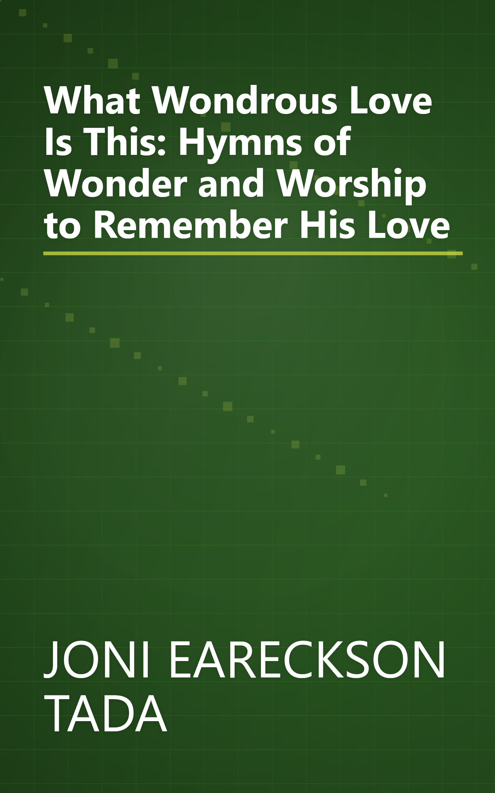 What Wondrous Love Is This: Hymns of Wonder and Worship to Remember His Love book cover