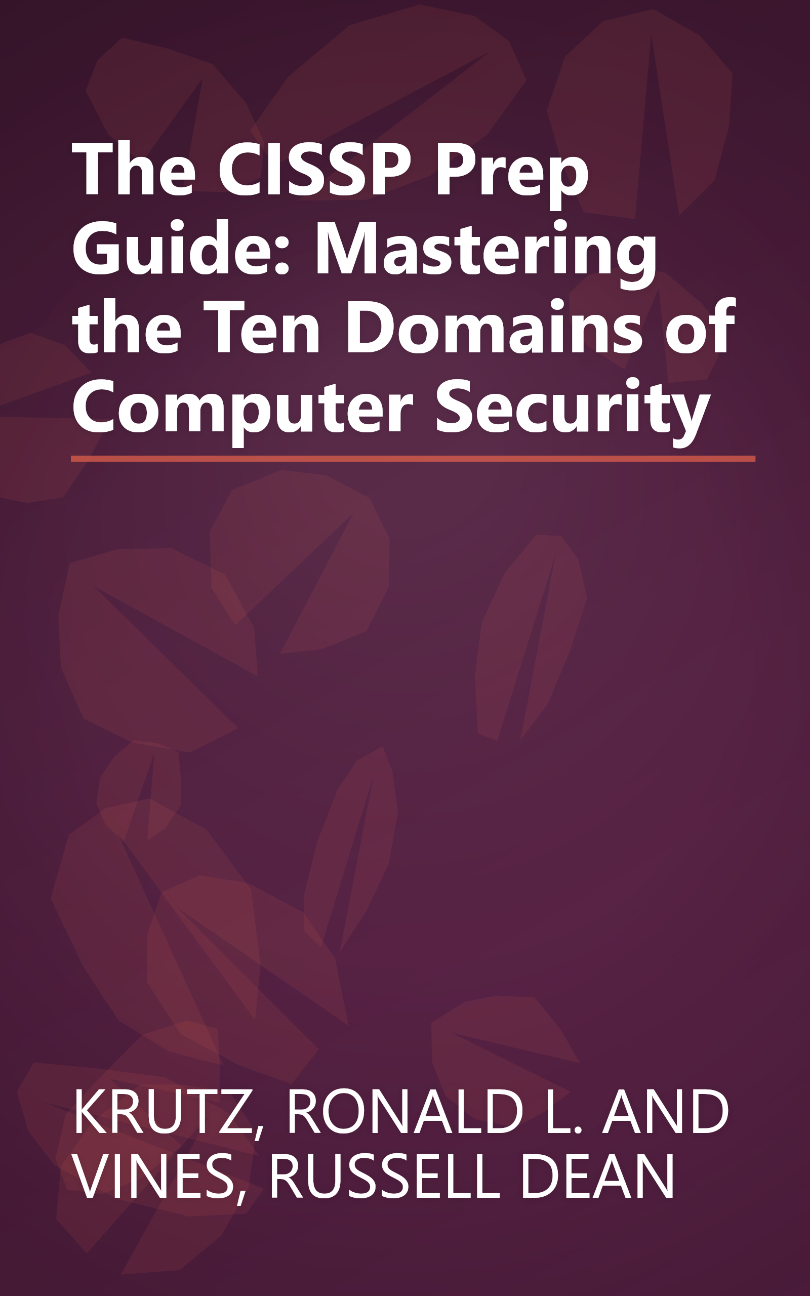 The CISSP Prep Guide: Mastering the Ten Domains of Computer Security book cover