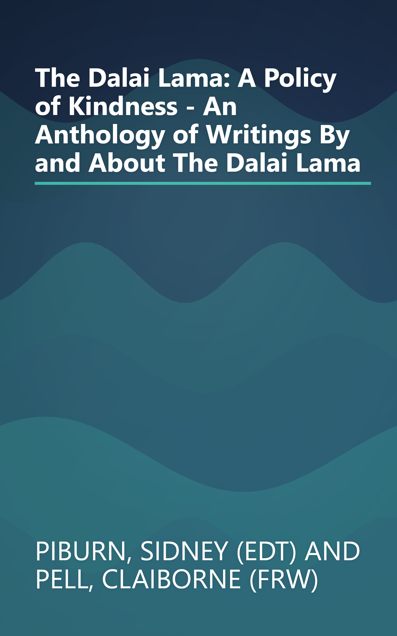 The Dalai Lama: A Policy of Kindness - An Anthology of Writings By and About The Dalai Lama book cover