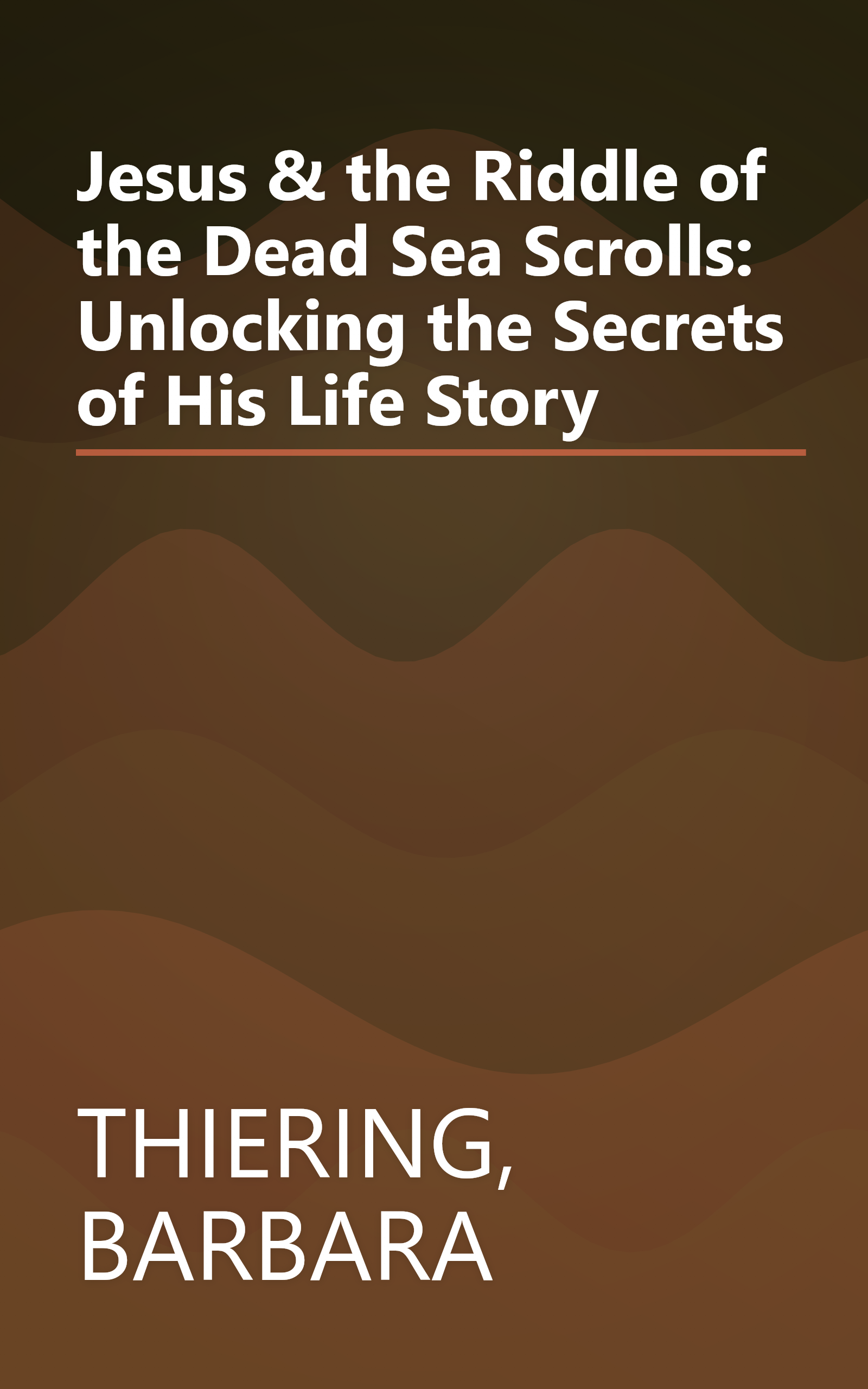 Jesus & the Riddle of the Dead Sea Scrolls: Unlocking the Secrets of His Life Story book cover
