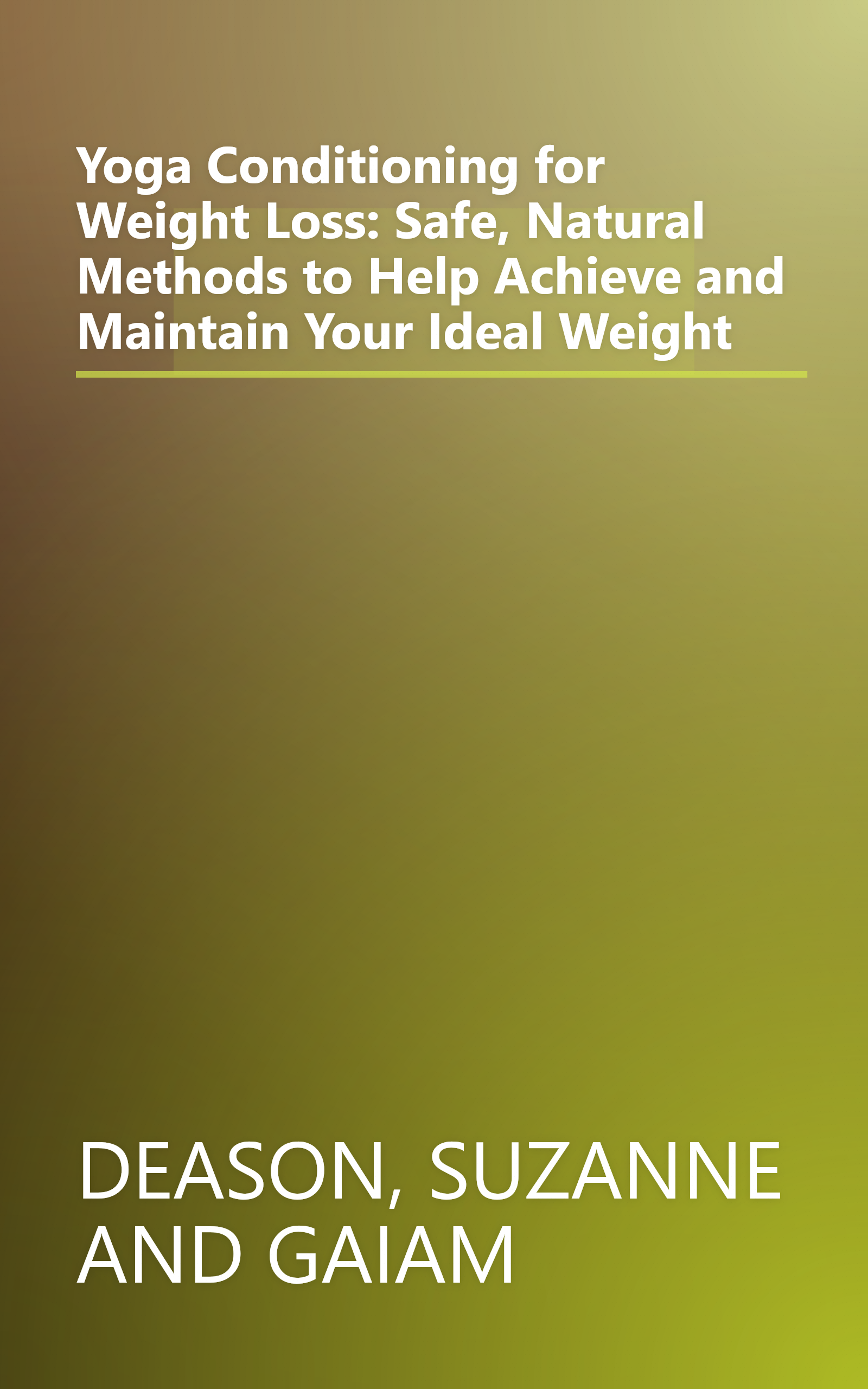 Yoga Conditioning for Weight Loss: Safe, Natural Methods to Help Achieve and Maintain Your Ideal Weight book cover