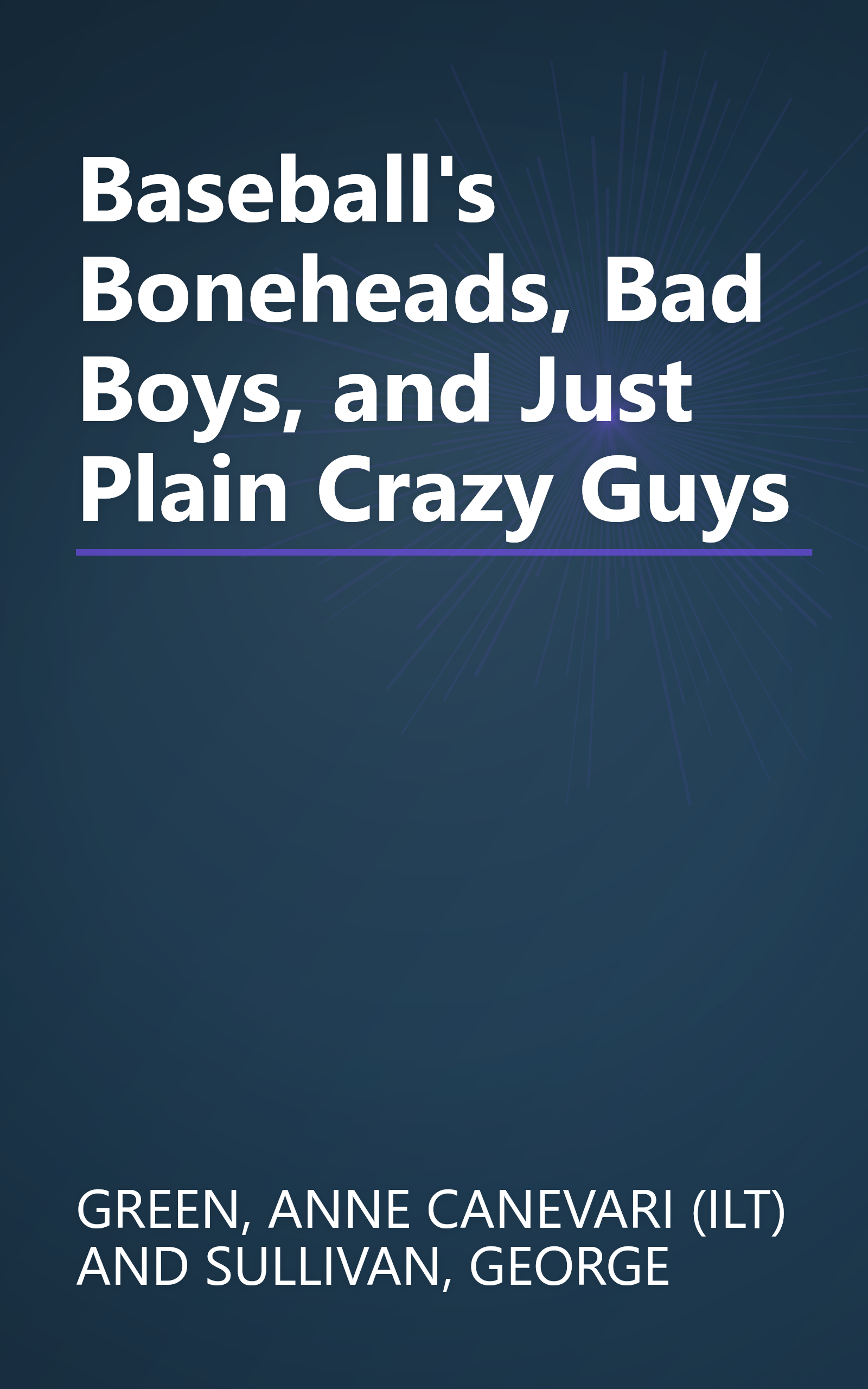 Baseball's Boneheads, Bad Boys, and Just Plain Crazy Guys book cover