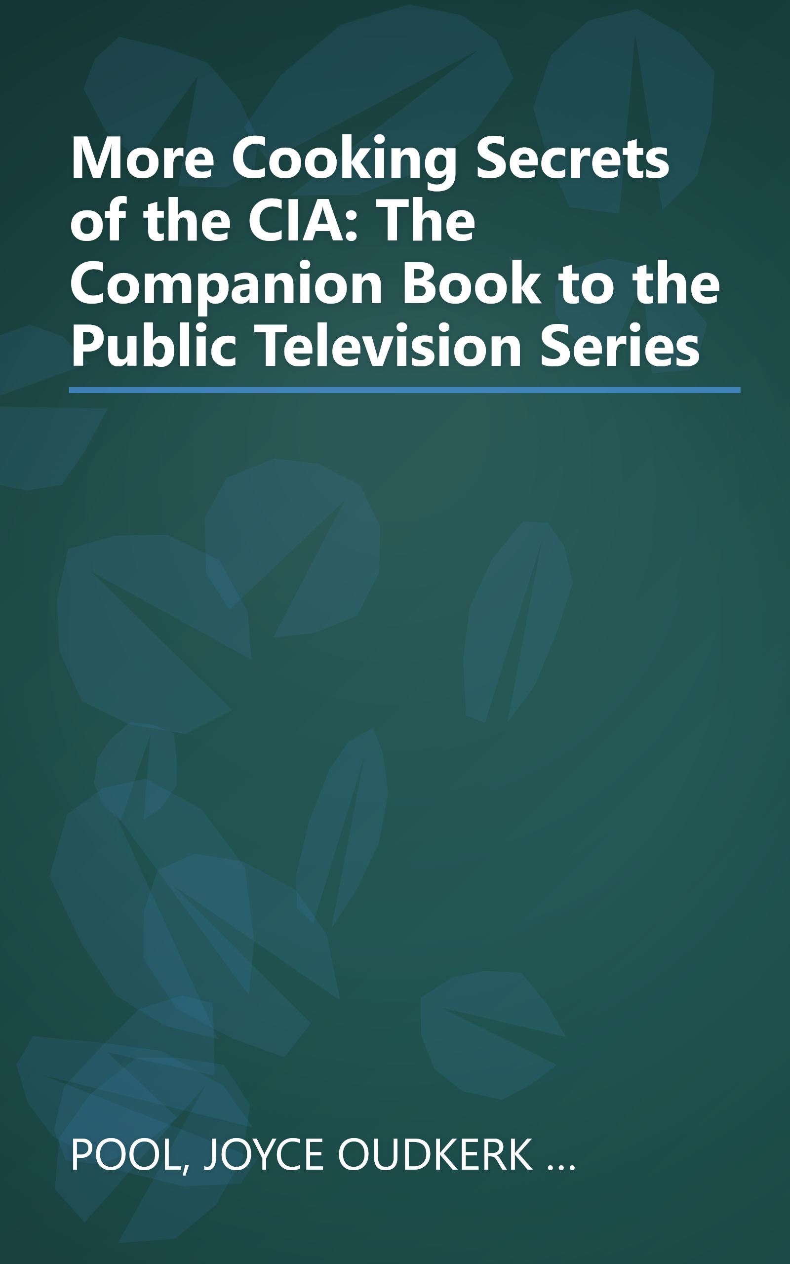 More Cooking Secrets of the CIA: The Companion Book to the Public Television Series book cover