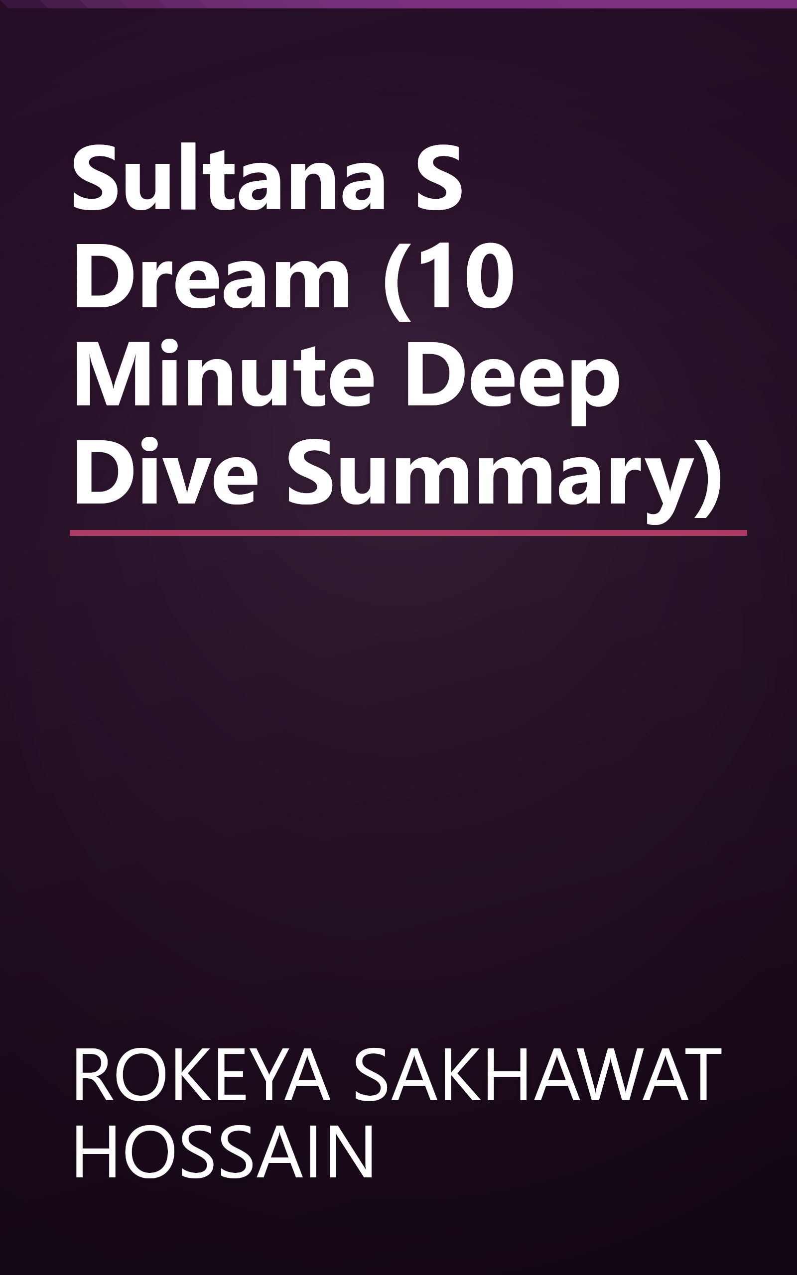Sultana S Dream (10 Minute   Deep Dive Summary) book cover