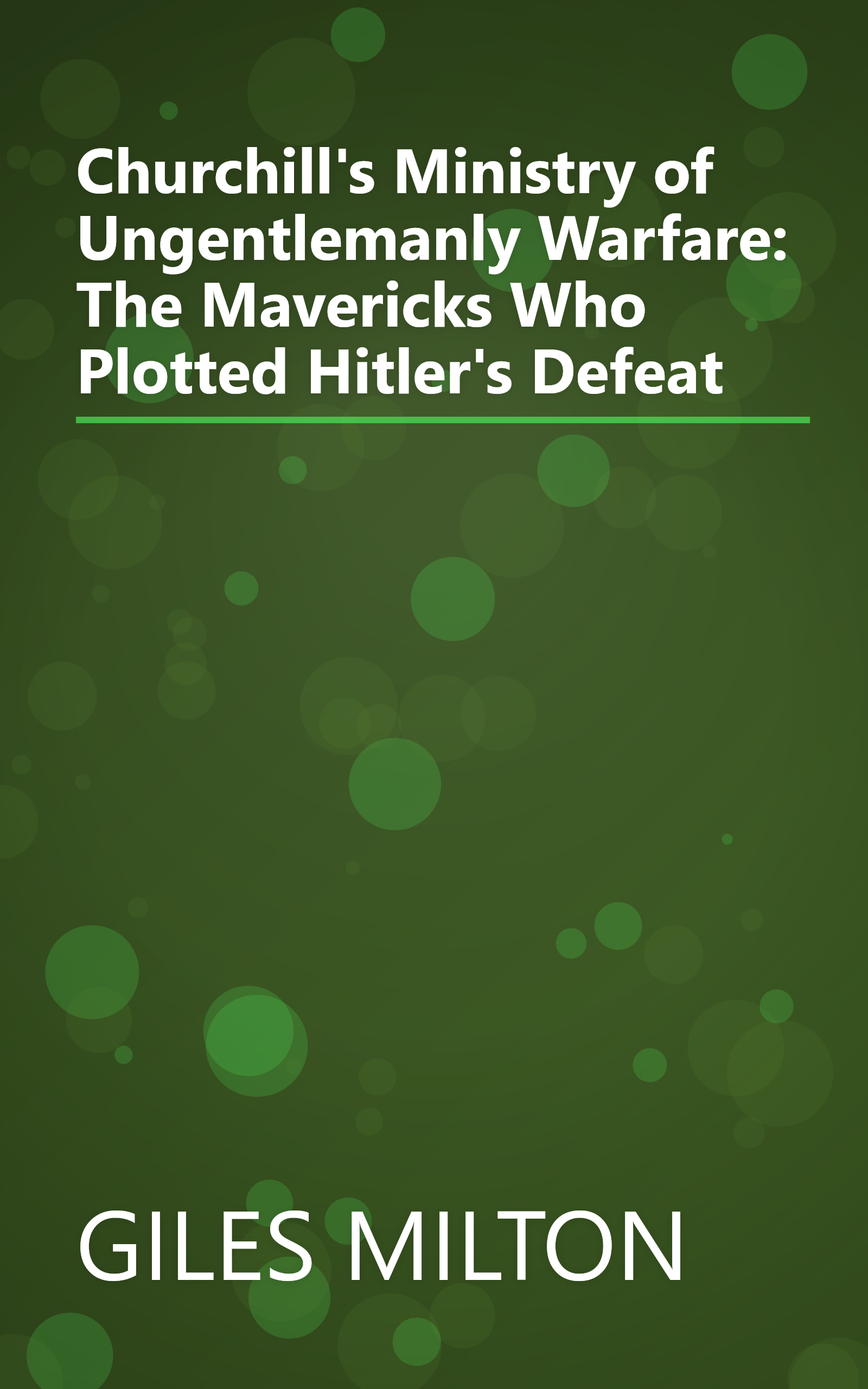 Churchill's Ministry of Ungentlemanly Warfare: The Mavericks Who Plotted Hitler's Defeat book cover