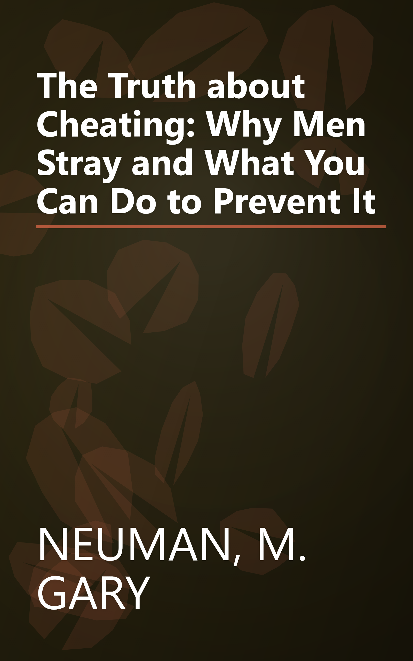 The Truth about Cheating: Why Men Stray and What You Can Do to Prevent It book cover