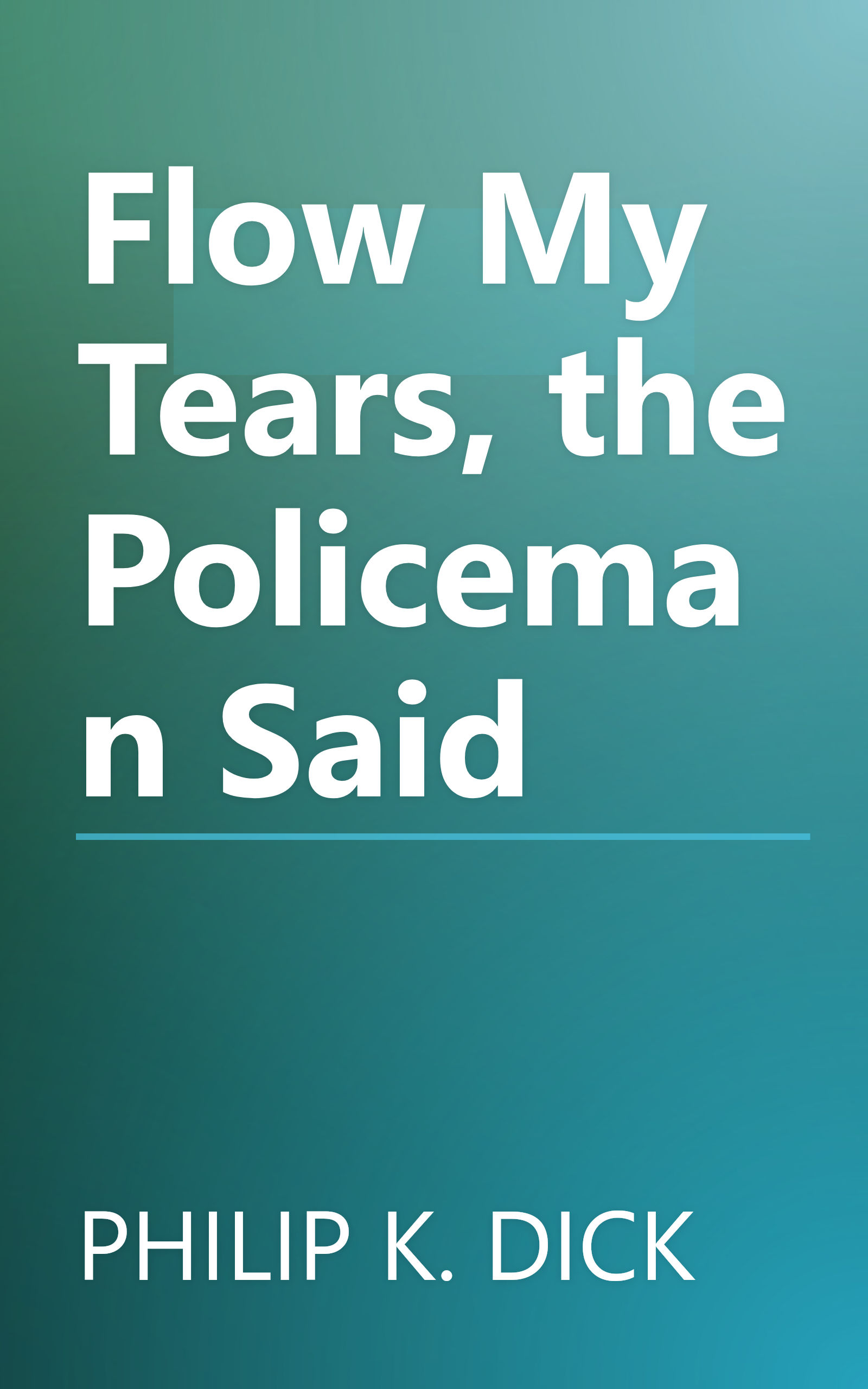 Flow My Tears, the Policeman Said book cover