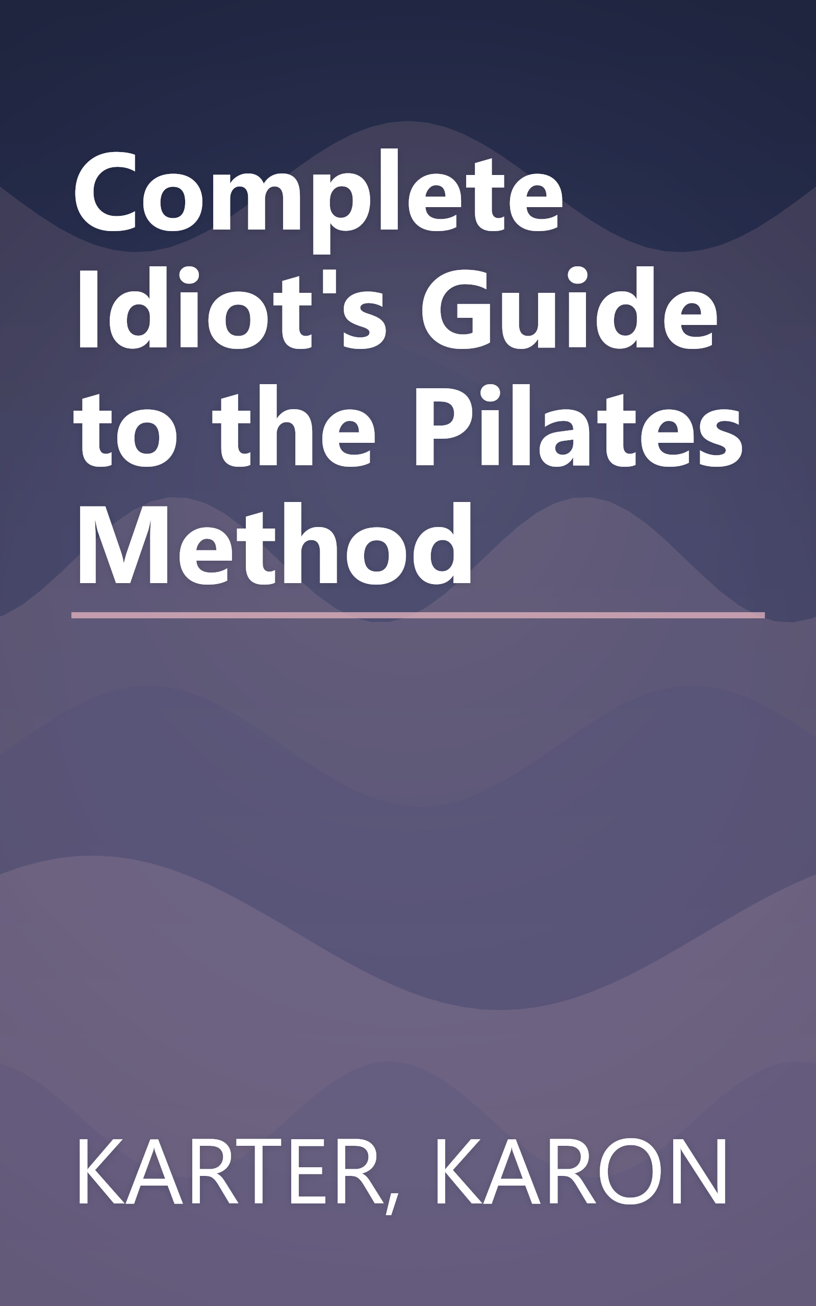Complete Idiot's Guide to the Pilates Method book cover