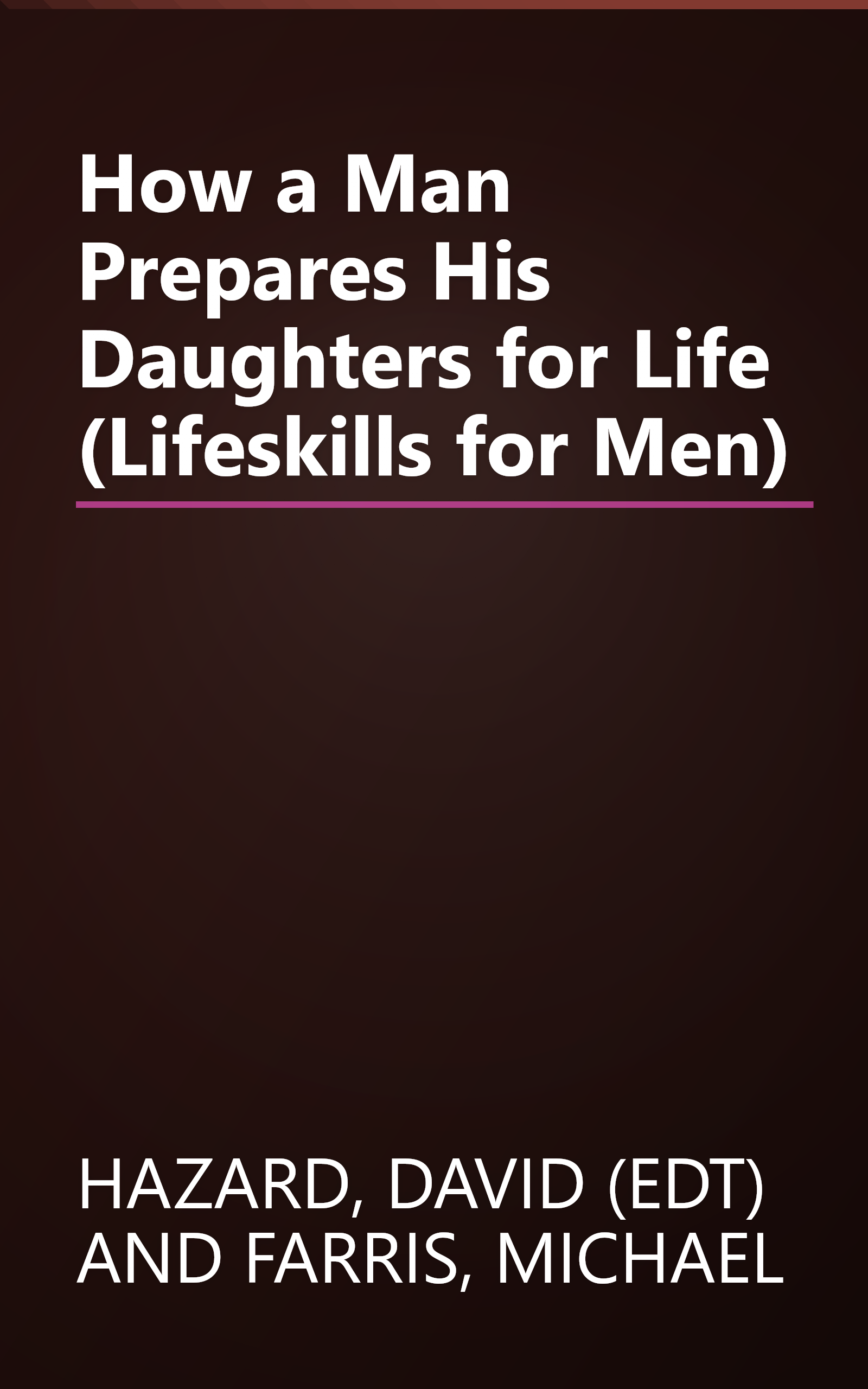 How a Man Prepares His Daughters for Life (Lifeskills for Men) book cover
