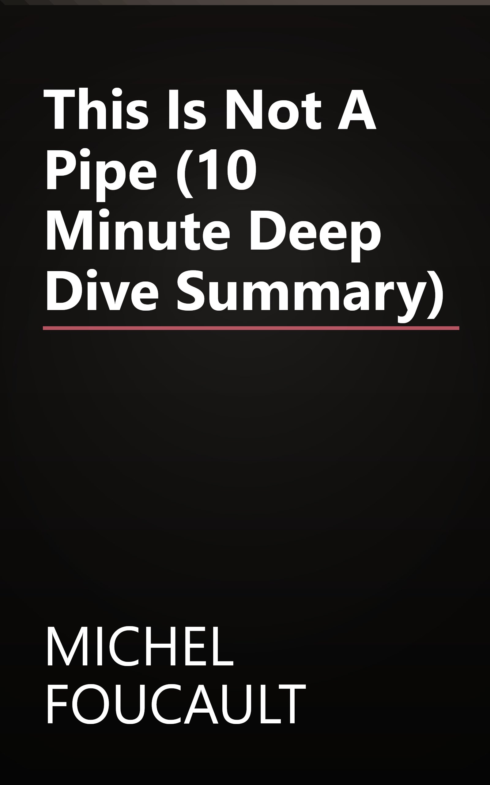 This Is Not A Pipe (10 Minute   Deep Dive Summary) book cover