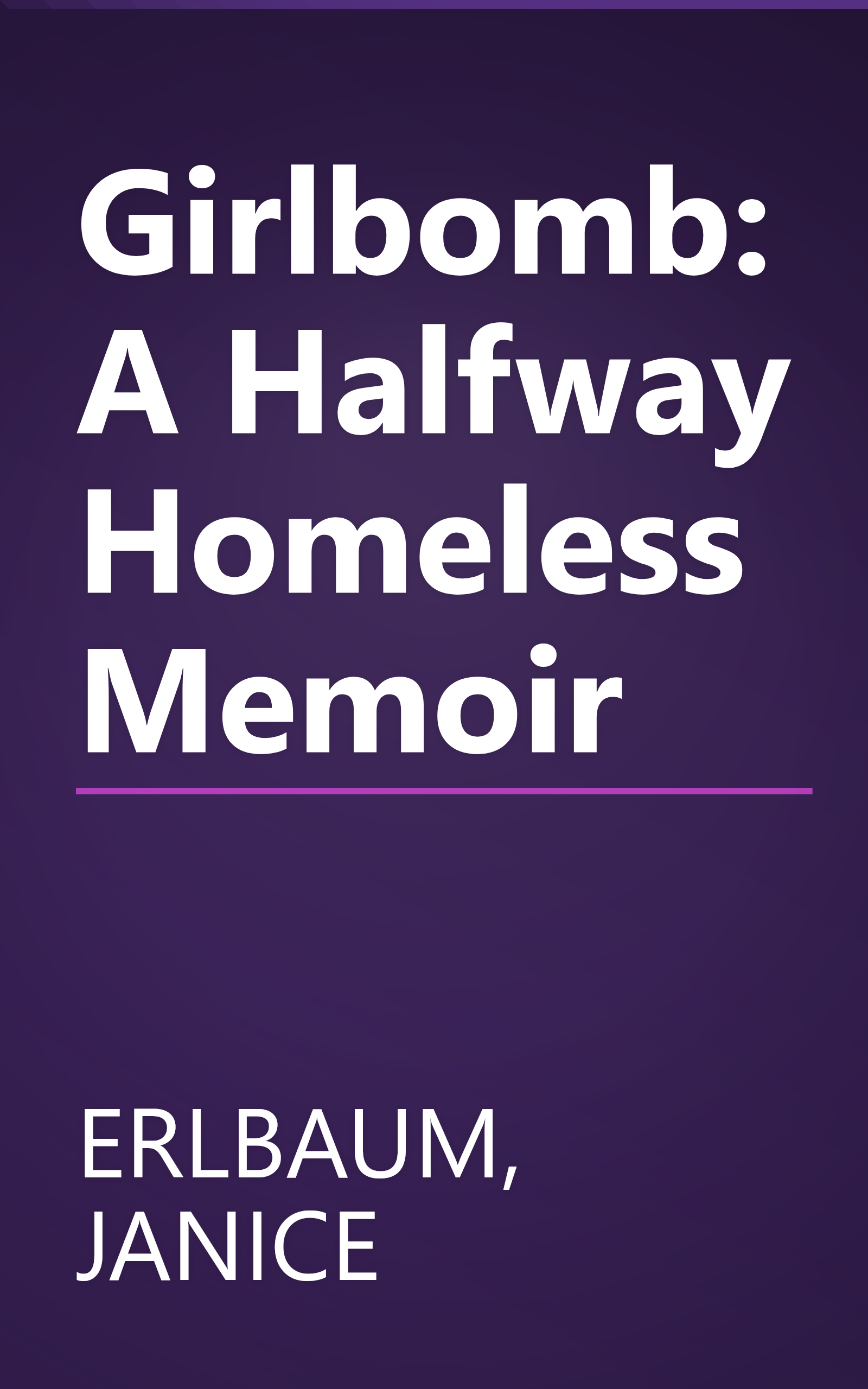 Girlbomb: A Halfway Homeless Memoir book cover