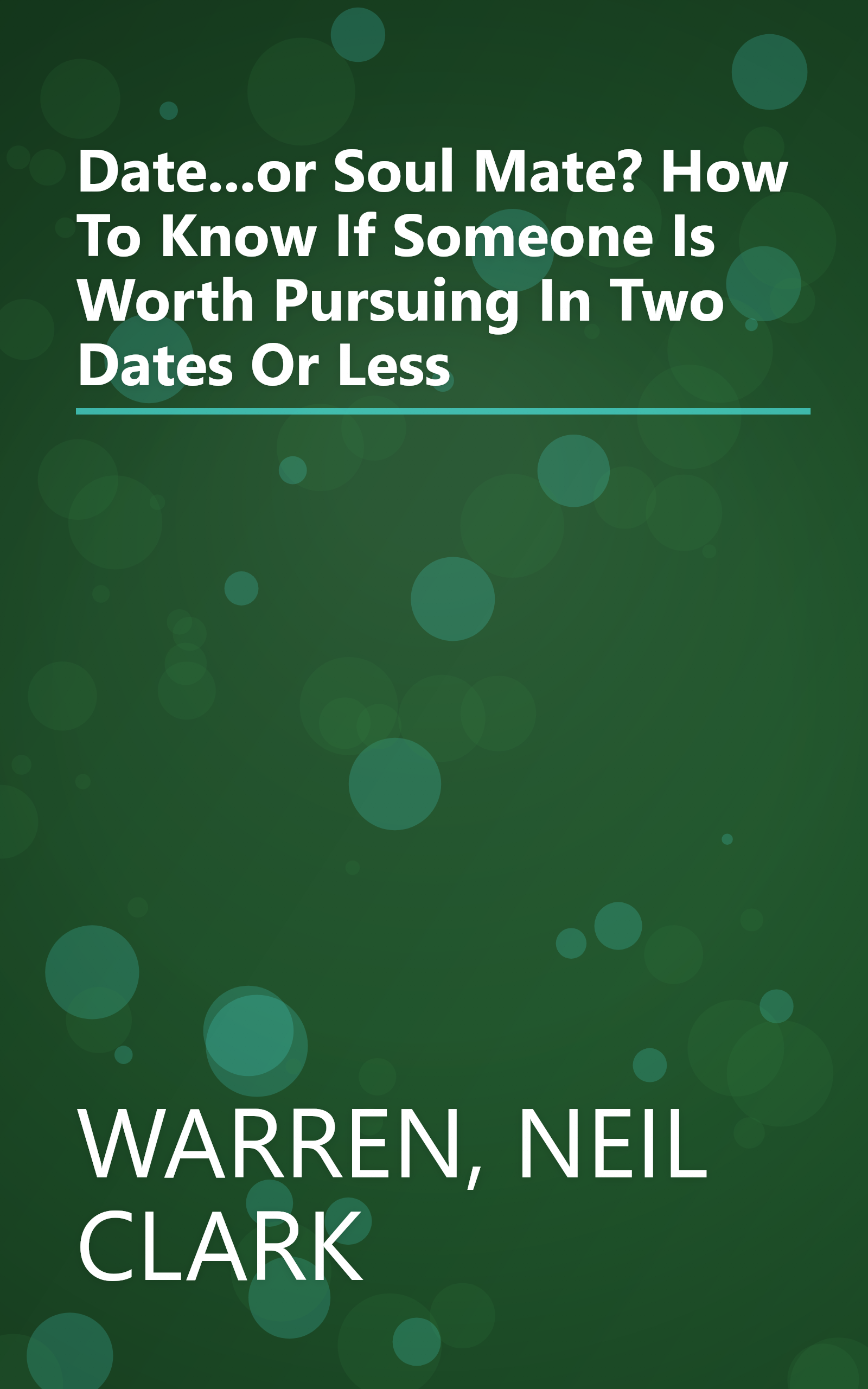 Date...or Soul Mate? How To Know If Someone Is Worth Pursuing In Two Dates Or Less book cover