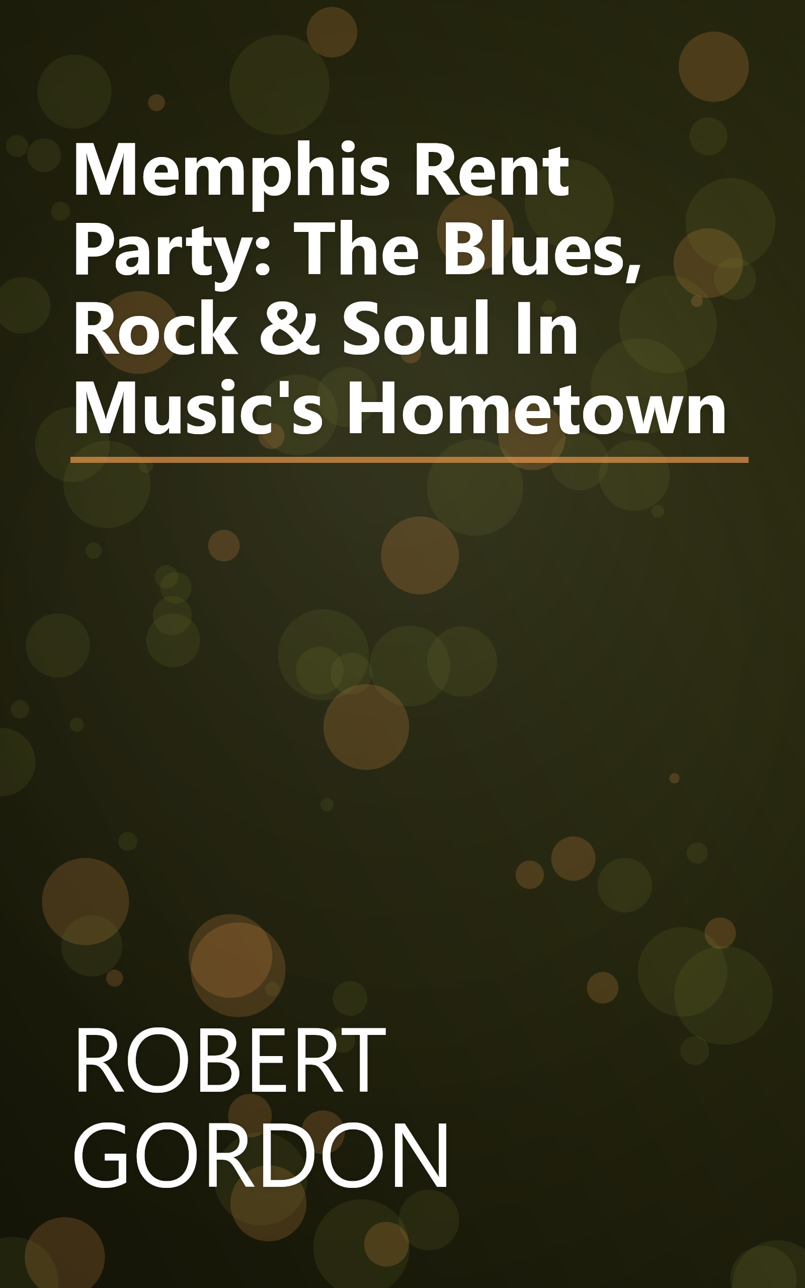 Memphis Rent Party: The Blues, Rock & Soul In Music's Hometown book cover
