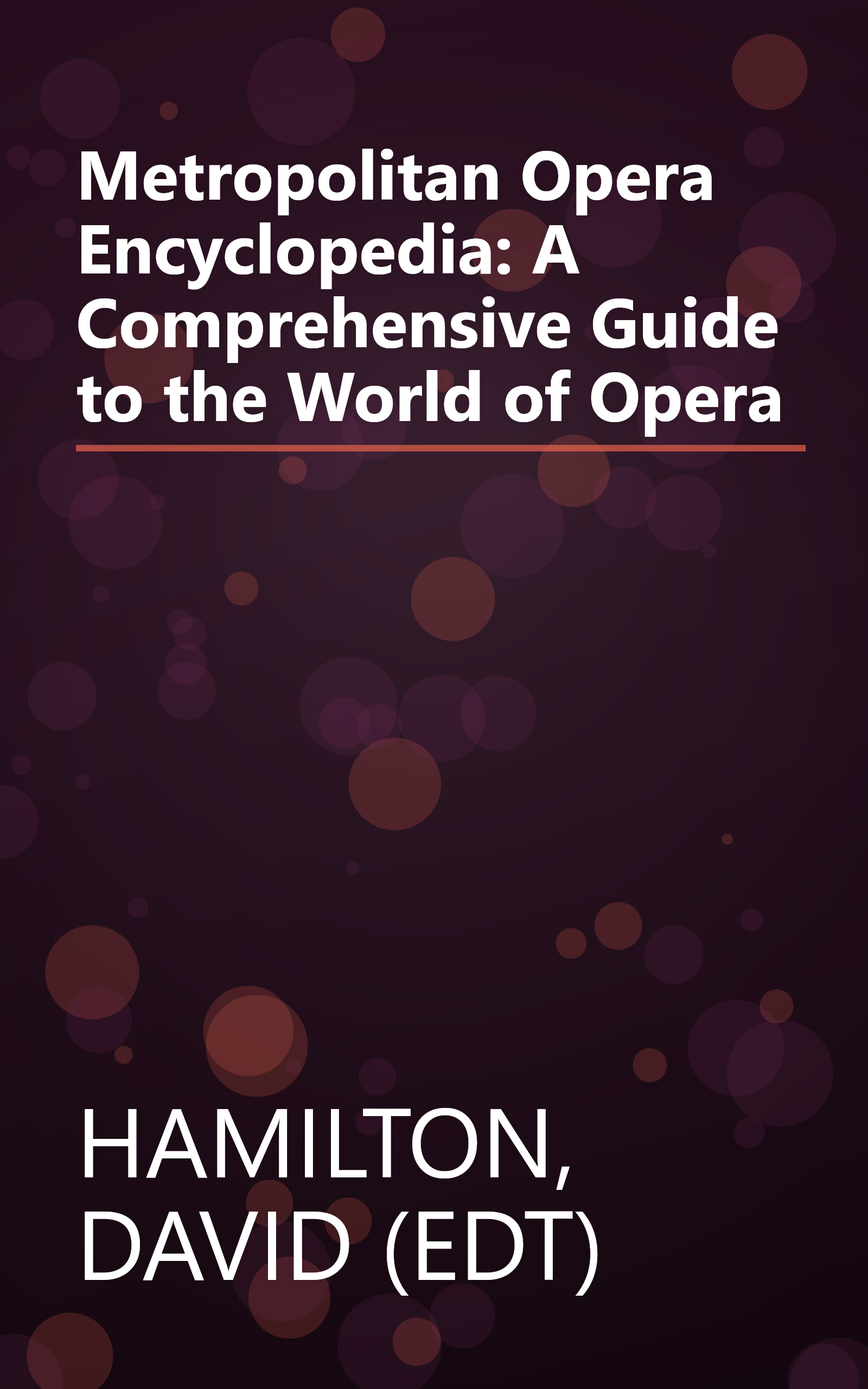 Metropolitan Opera Encyclopedia: A Comprehensive Guide to the World of Opera book cover
