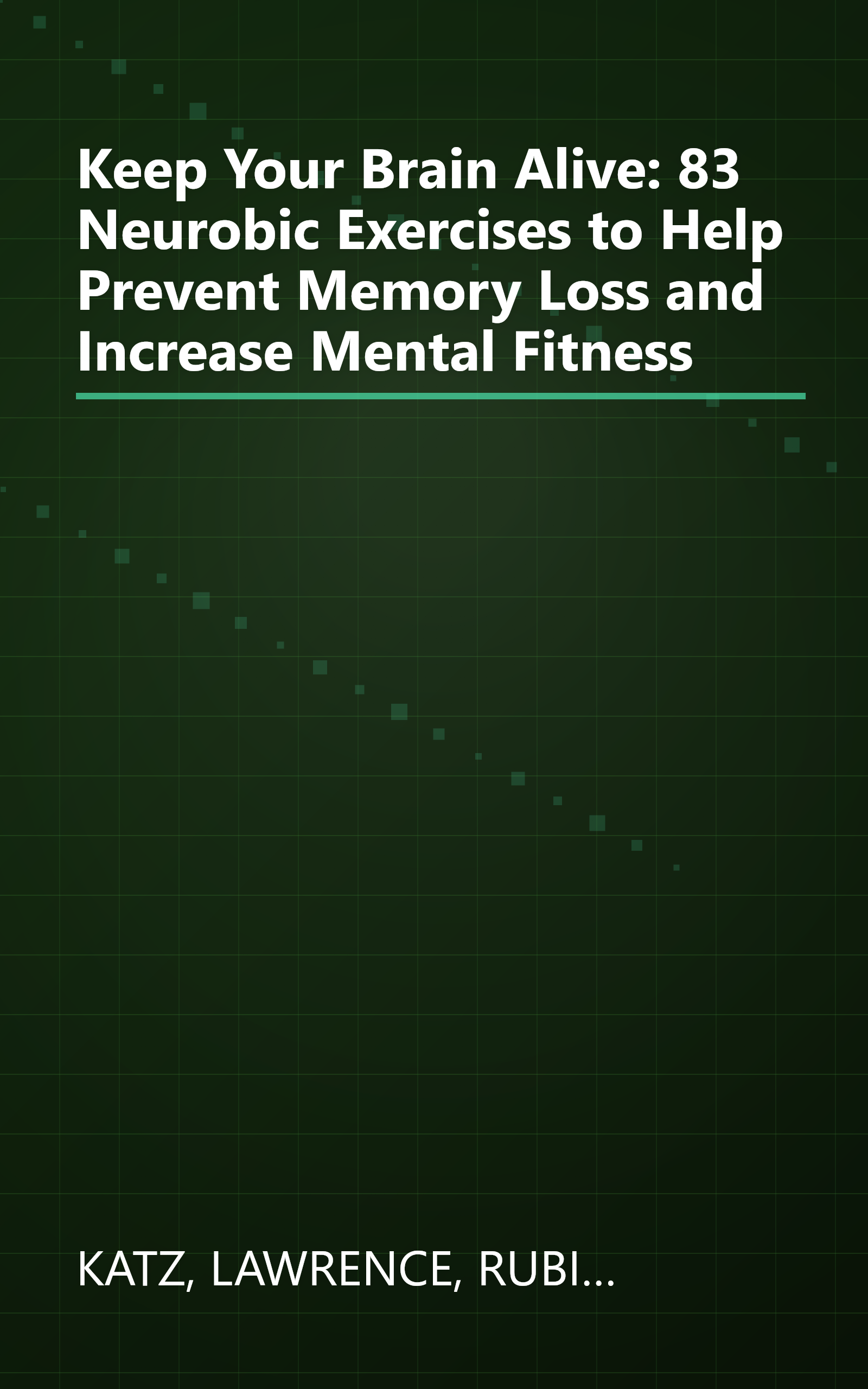 Keep Your Brain Alive: 83 Neurobic Exercises to Help Prevent Memory Loss and Increase Mental Fitness book cover