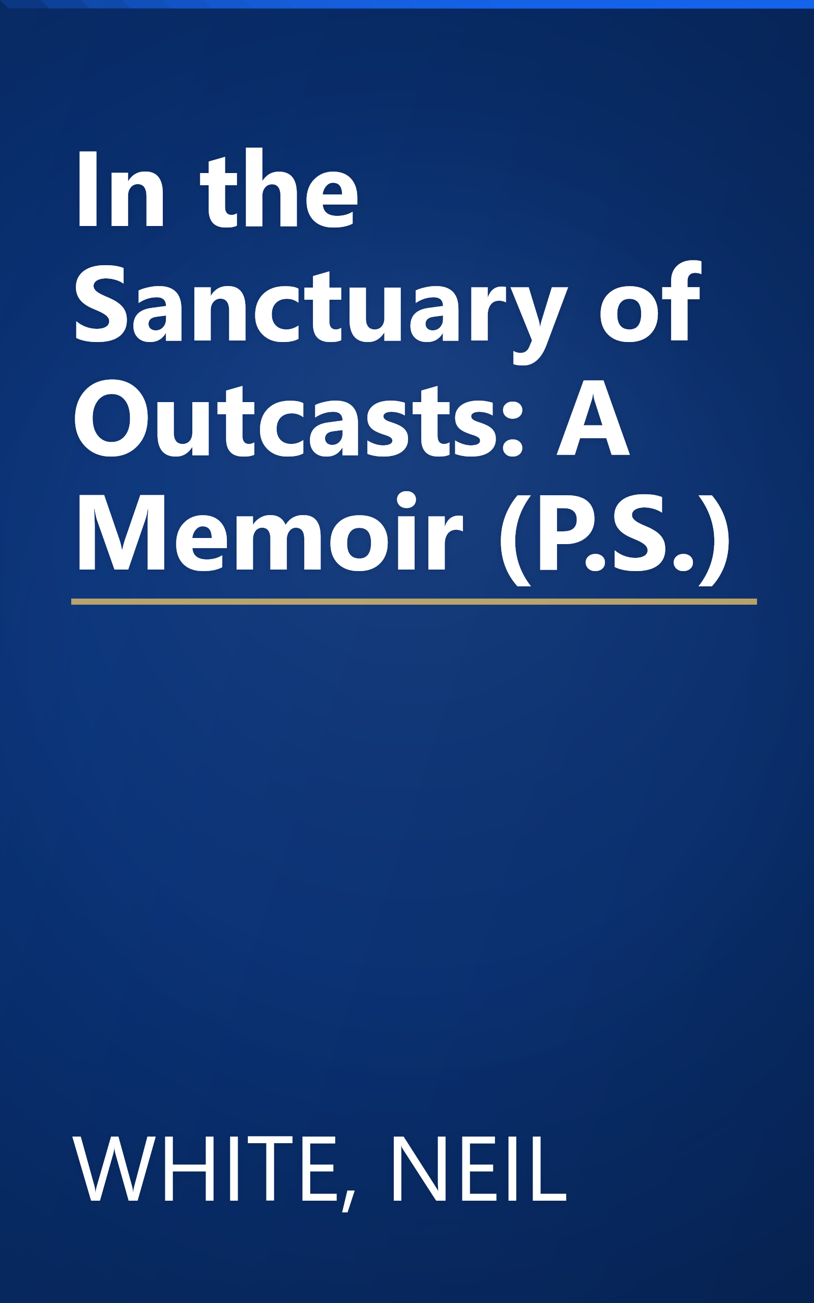 In the Sanctuary of Outcasts: A Memoir (P.S.) book cover