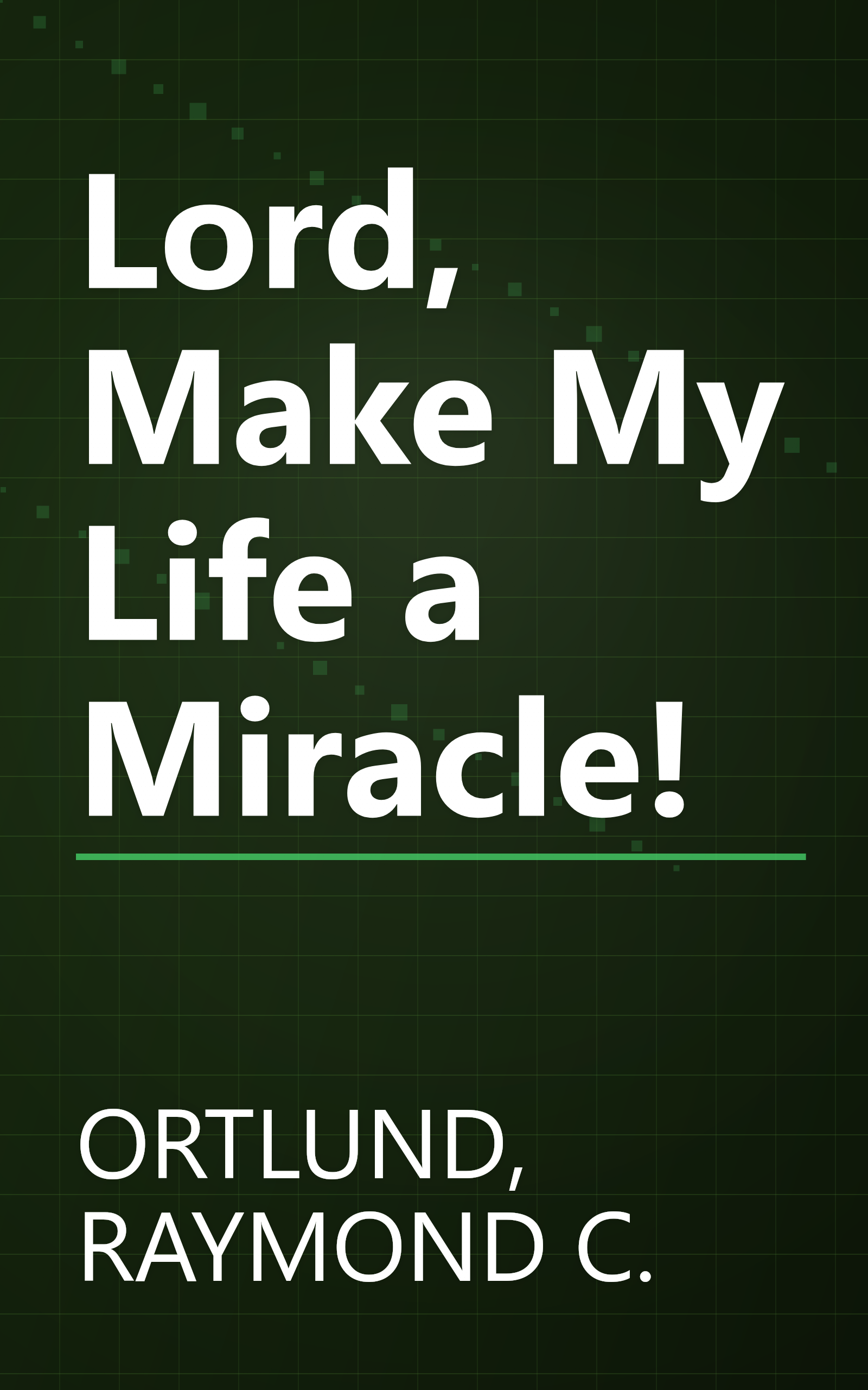 Lord, Make My Life a Miracle! book cover