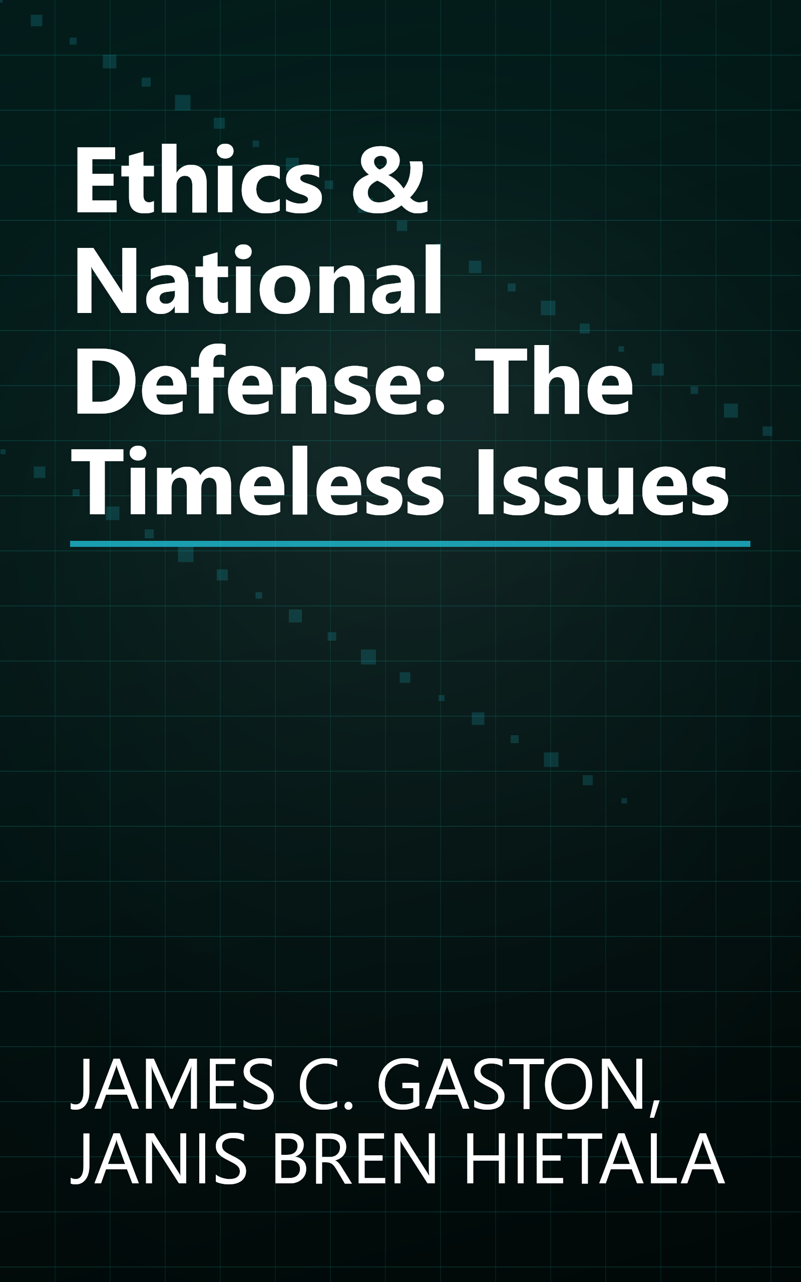 Ethics & National Defense: The Timeless Issues book cover