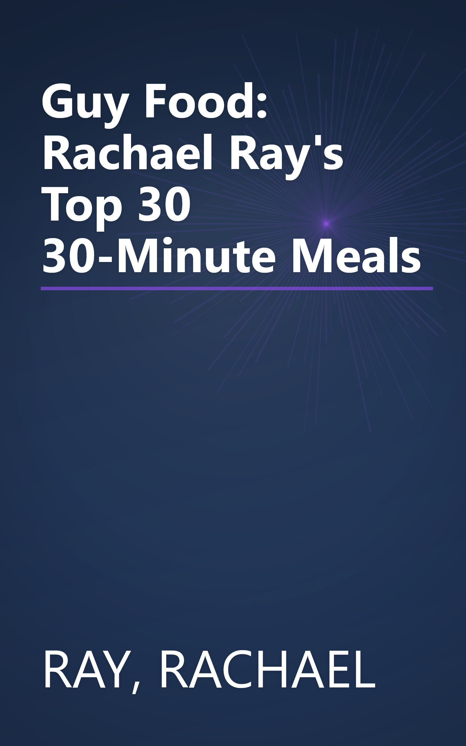 Guy Food: Rachael Ray's Top 30 30-Minute Meals book cover