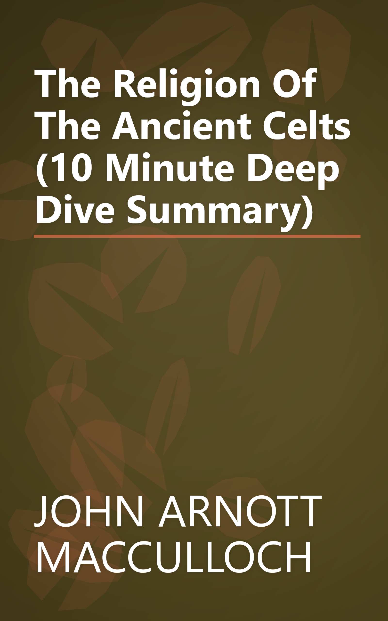 The Religion Of The Ancient Celts (10 Minute   Deep Dive Summary) book cover