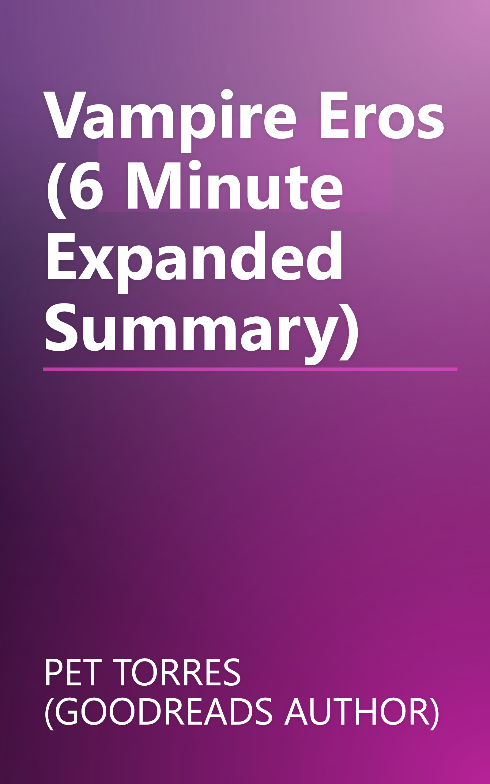 Vampire Eros (6 Minute   Expanded Summary) book cover