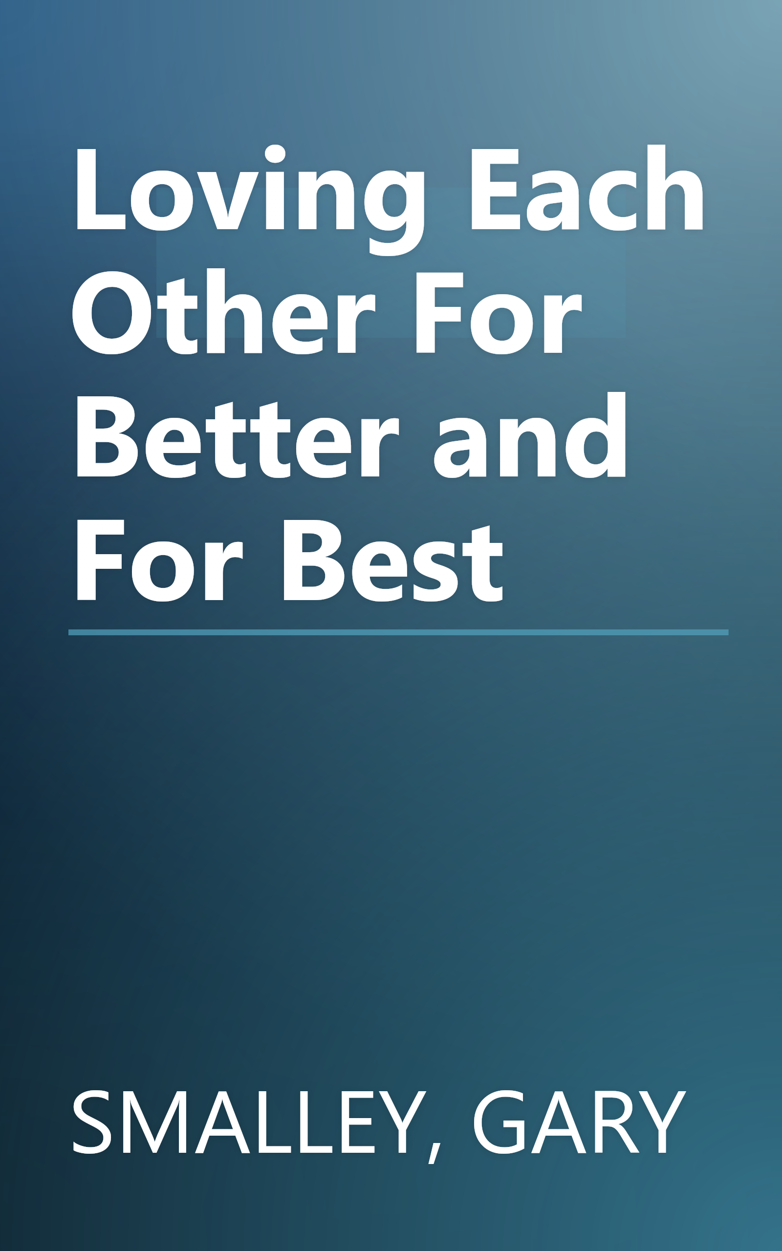 Loving Each Other For Better and For Best book cover