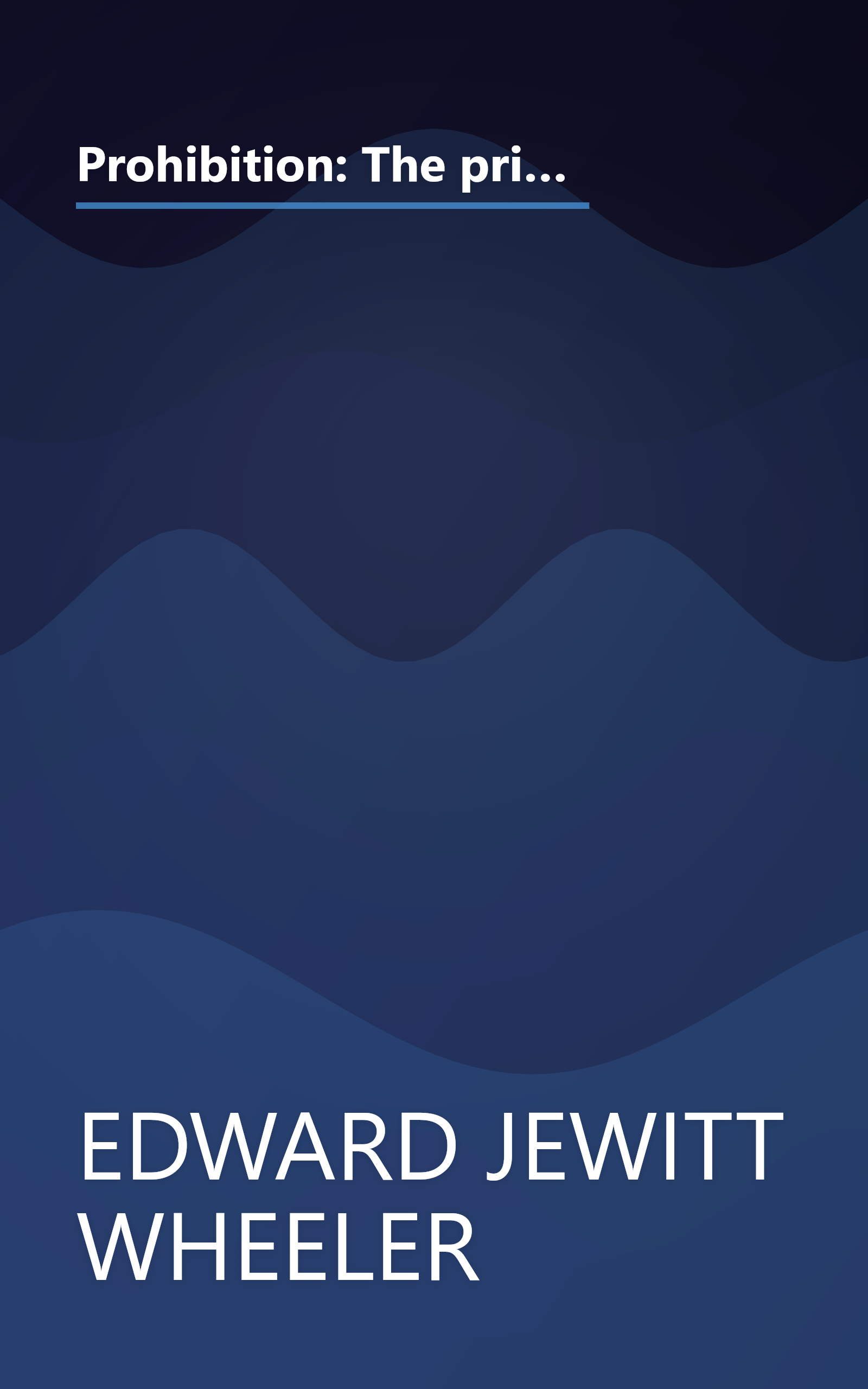 Prohibition: The principle, the policy and the party. A dispassionate study of the arguments for and against prohibitory law, and the reasons governing the political action of its advocates book cover