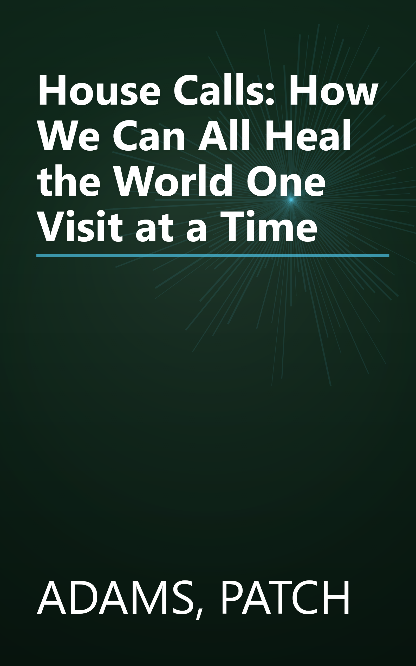 House Calls: How We Can All Heal the World One Visit at a Time book cover